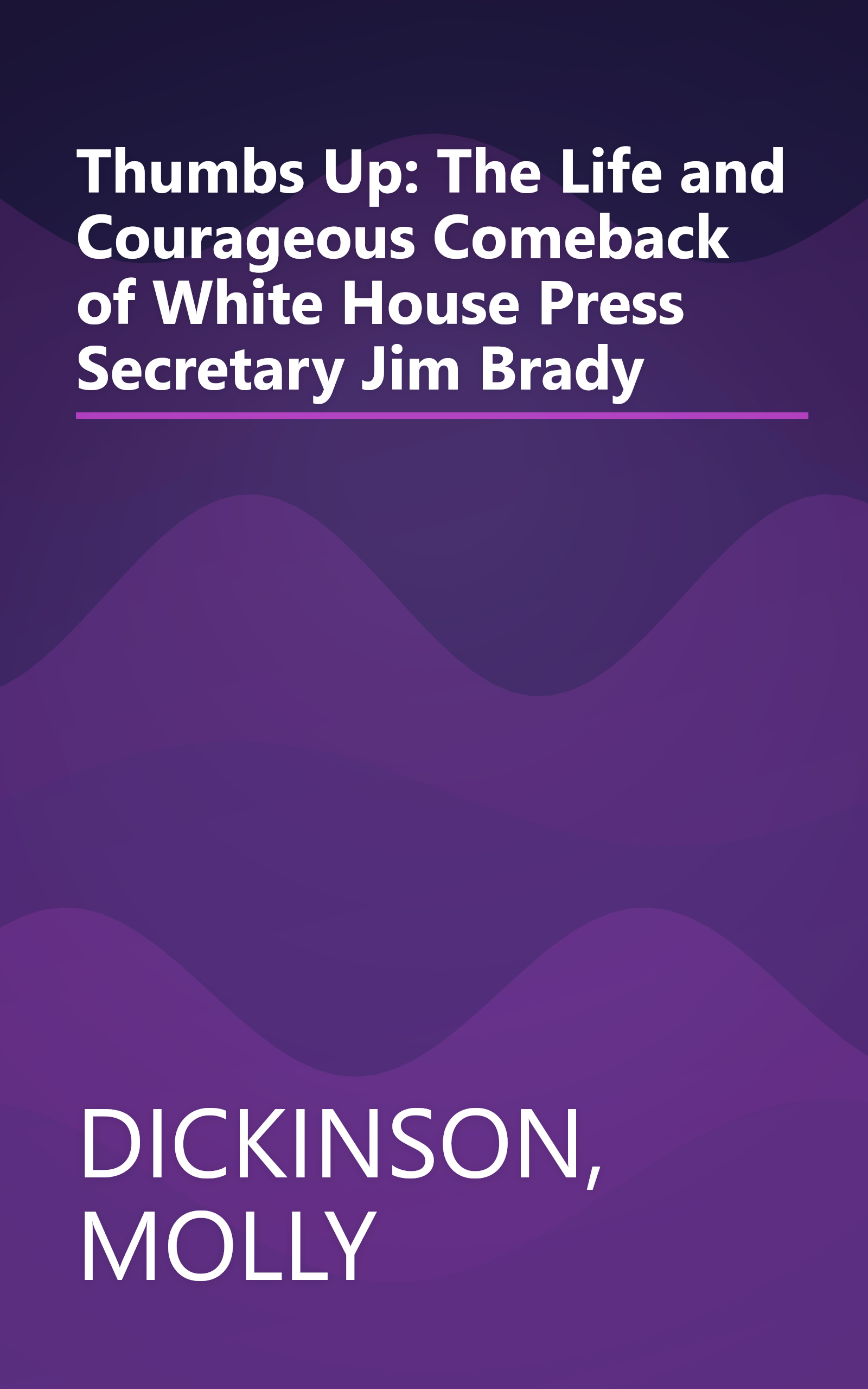 Thumbs Up: The Life and Courageous Comeback of White House Press Secretary Jim Brady book cover