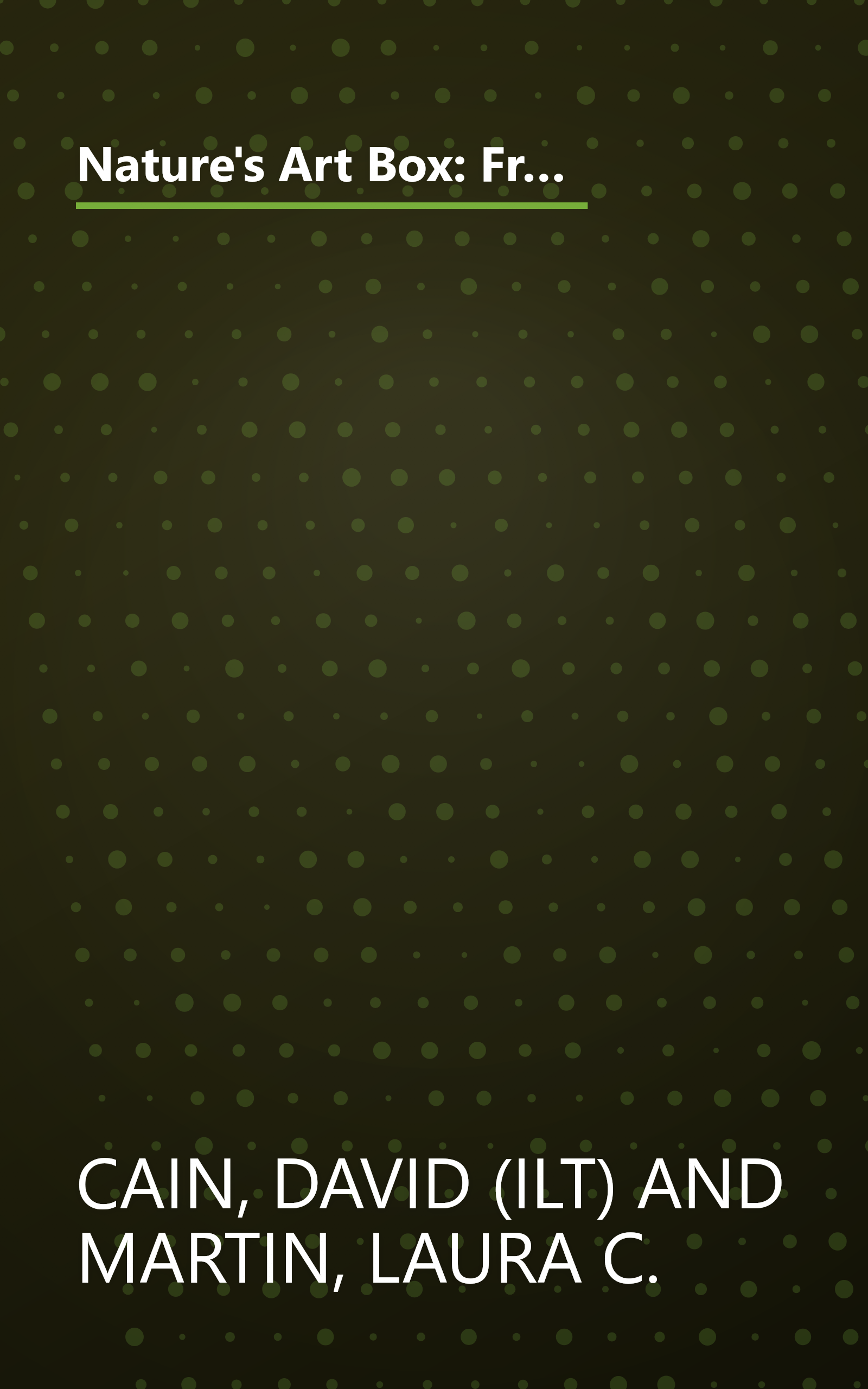 Nature's Art Box: From t-shirts to twig baskets, 65 cool projects for crafty kids to make with natural materials you can find anywhere book cover