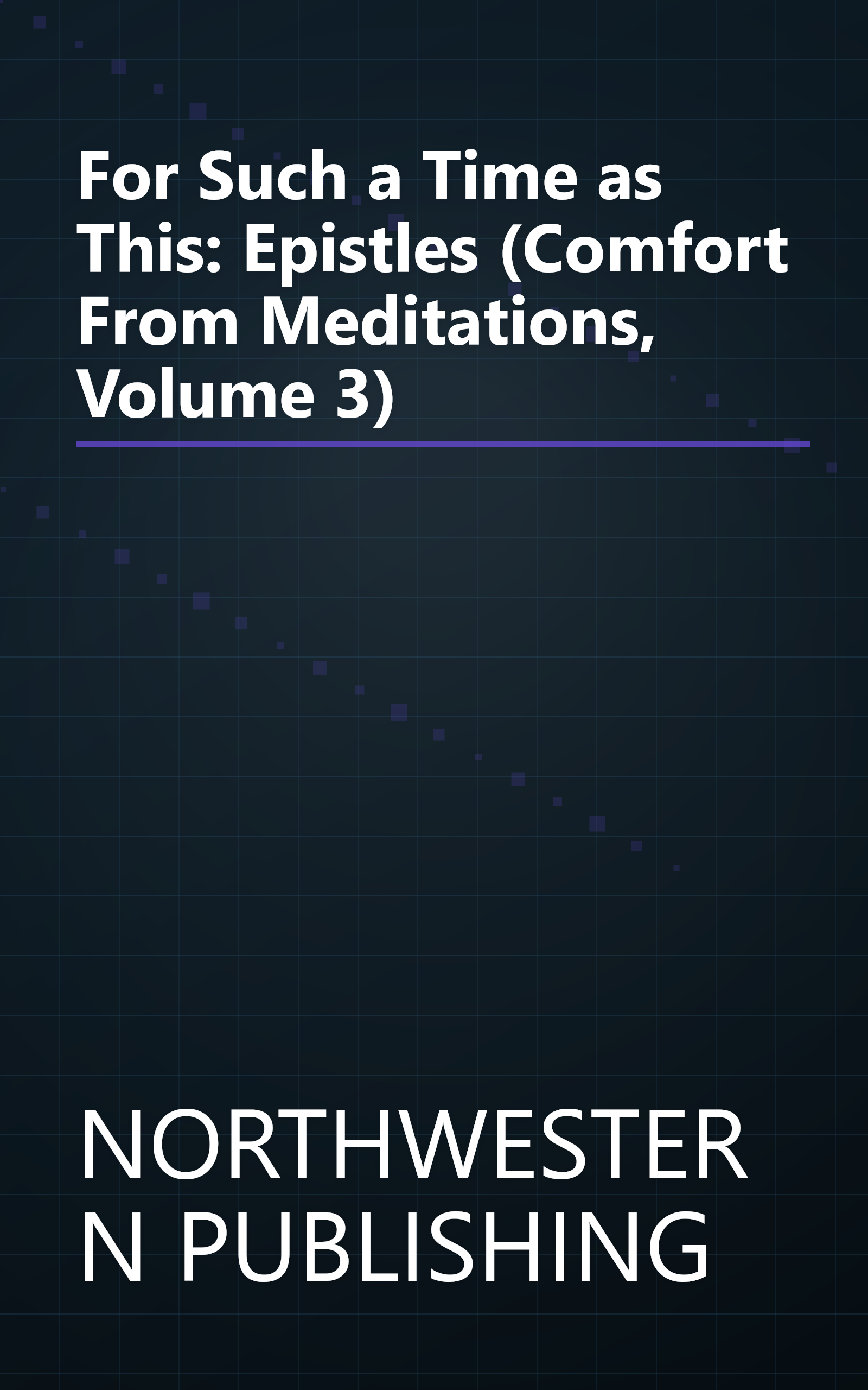 For Such a Time as This: Epistles (Comfort From Meditations, Volume 3) book cover