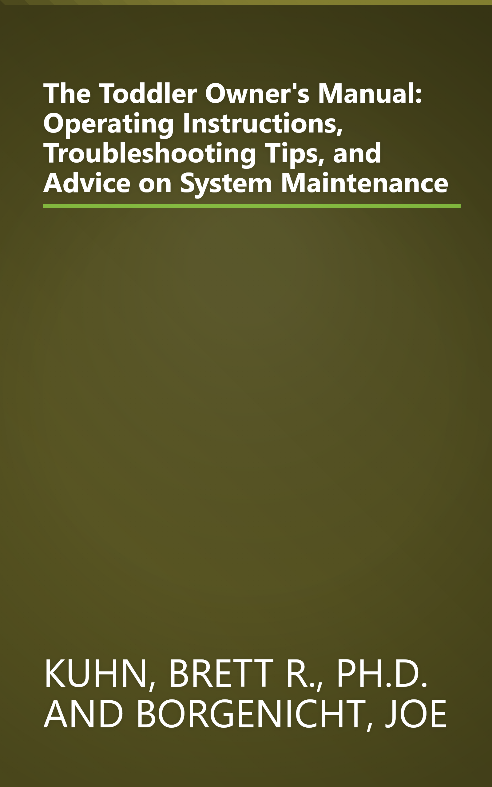 The Toddler Owner's Manual: Operating Instructions, Troubleshooting Tips, and Advice on System Maintenance book cover