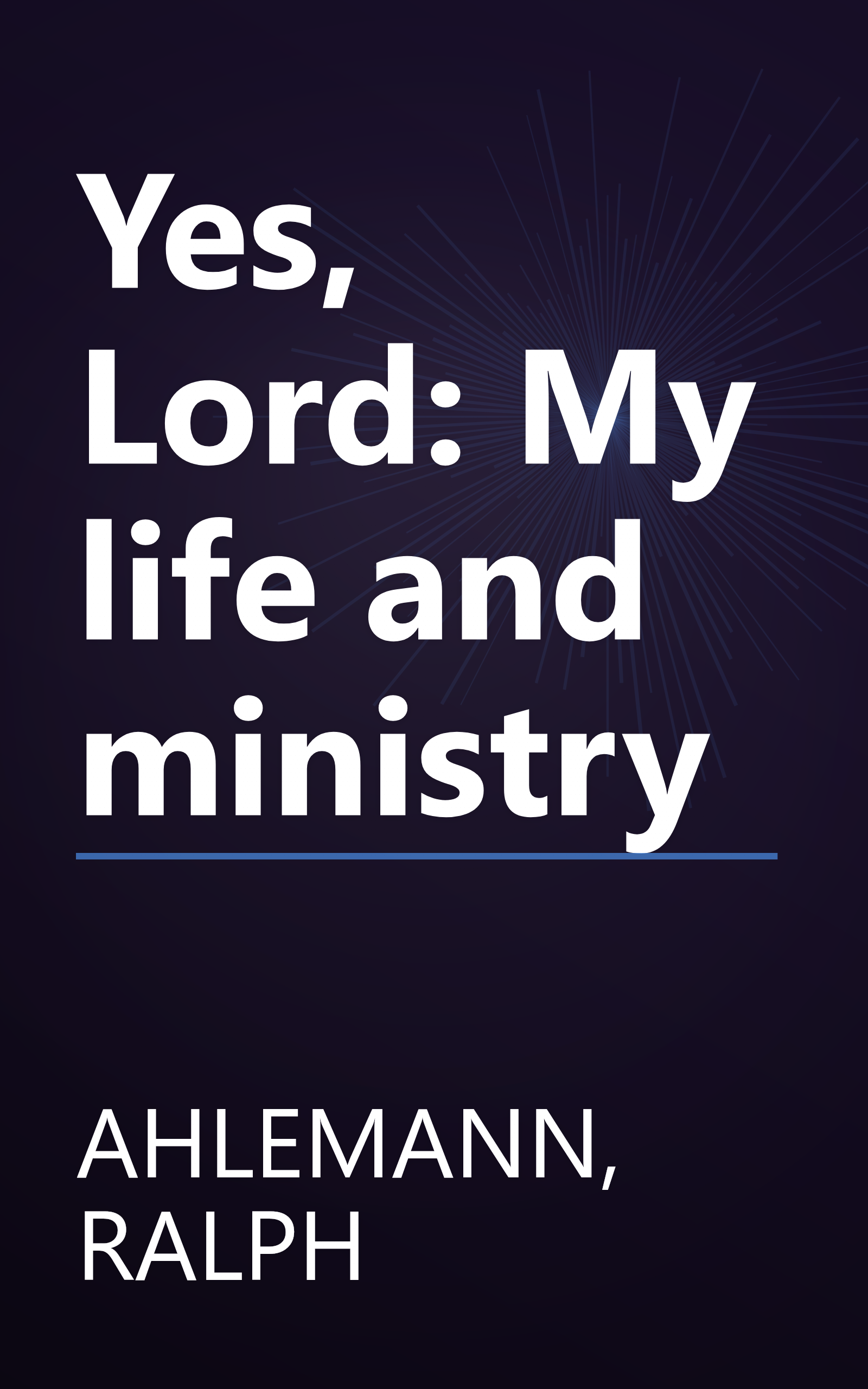 Yes, Lord: My life and ministry book cover