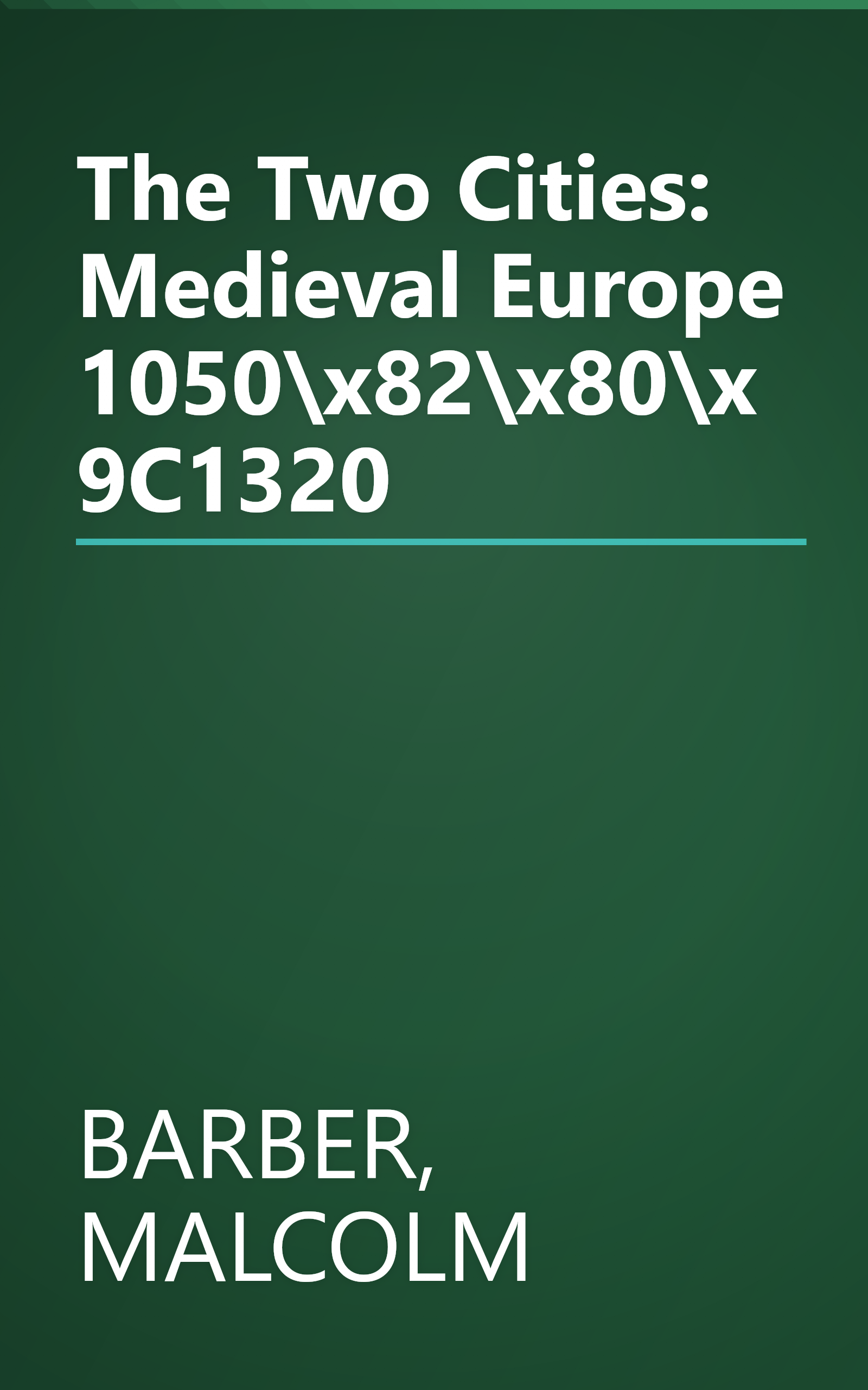 The Two Cities: Medieval Europe 1050\x82\x80\x9C1320 book cover