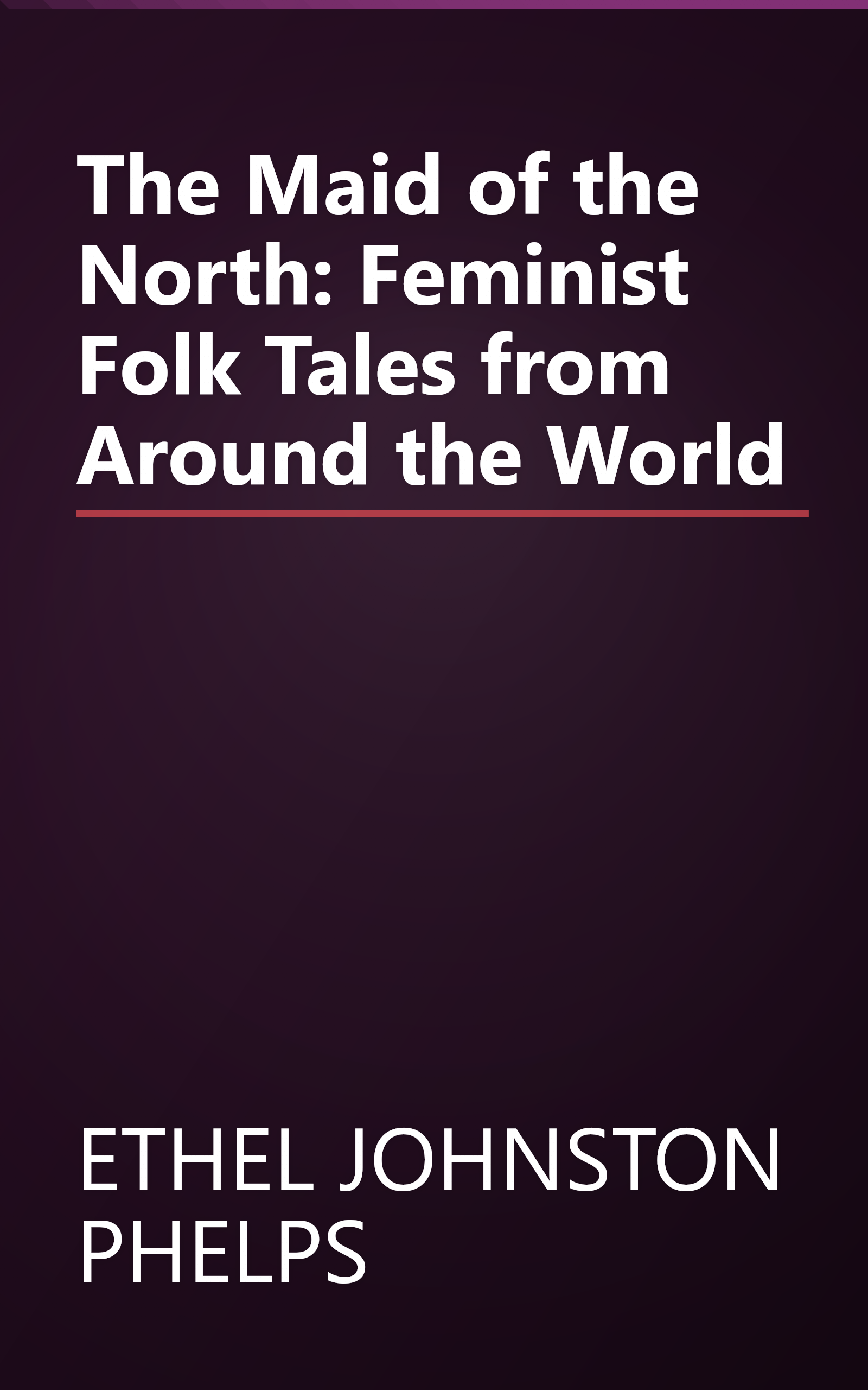 The Maid of the North: Feminist Folk Tales from Around the World book cover