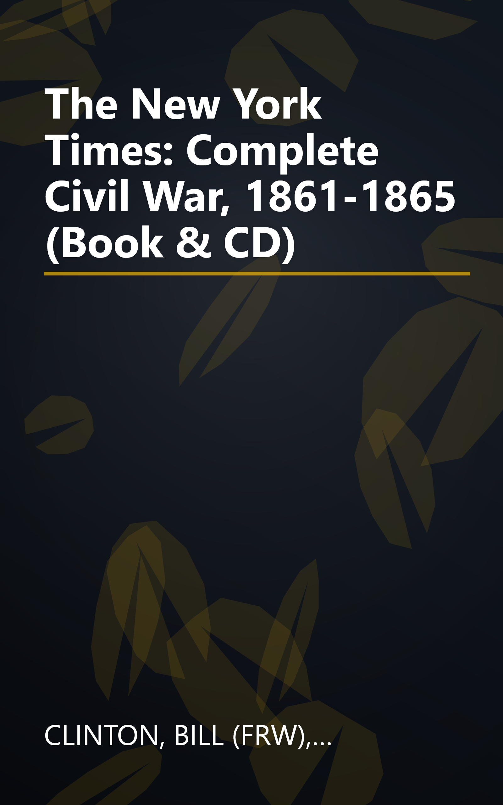 The New York Times: Complete Civil War, 1861-1865 (Book & CD) book cover