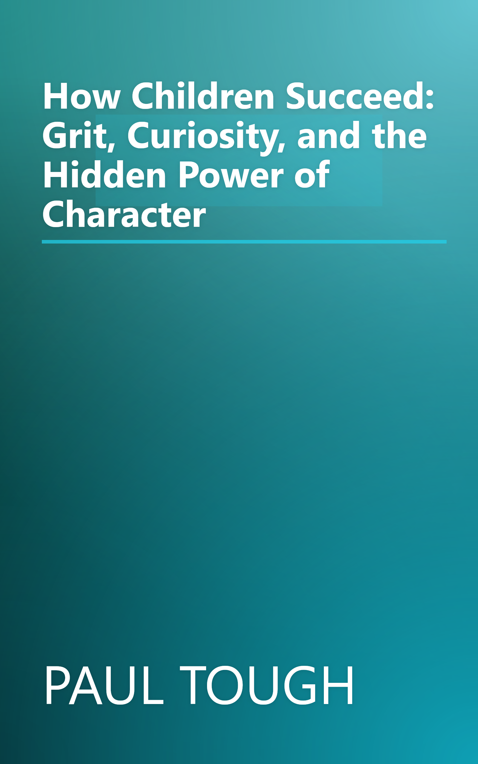 How Children Succeed: Grit, Curiosity, and the Hidden Power of Character book cover