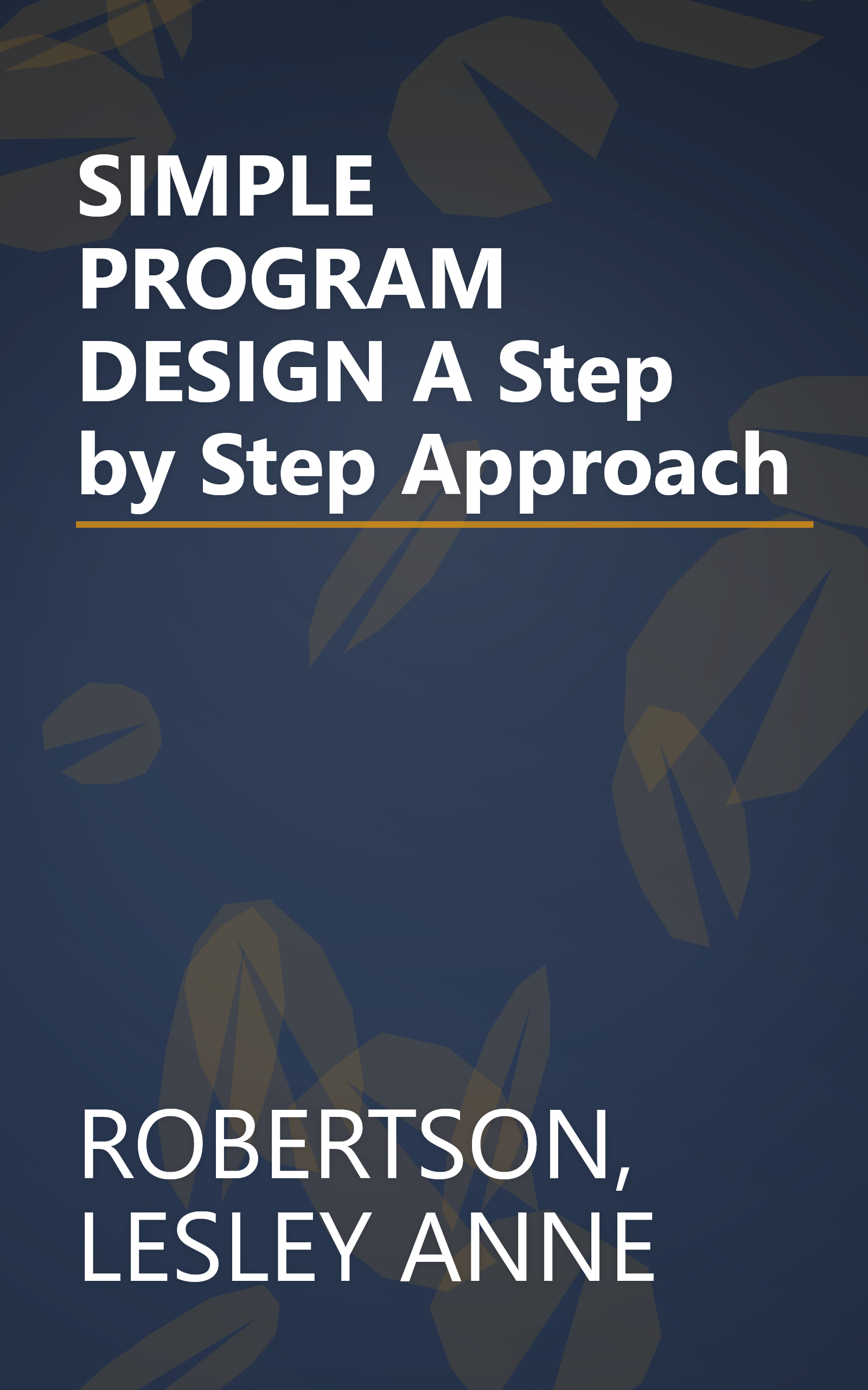 SIMPLE PROGRAM DESIGN A Step by Step Approach book cover