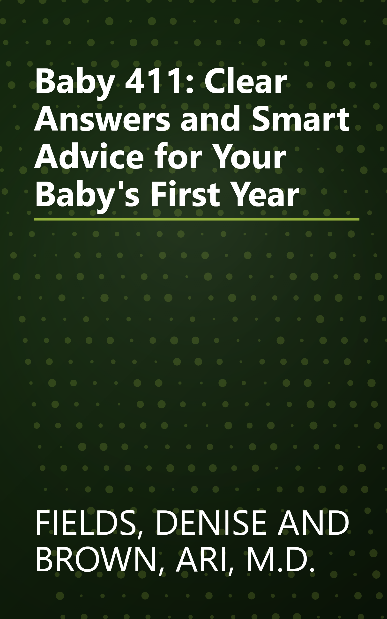 Baby 411: Clear Answers and Smart Advice for Your Baby's First Year book cover
