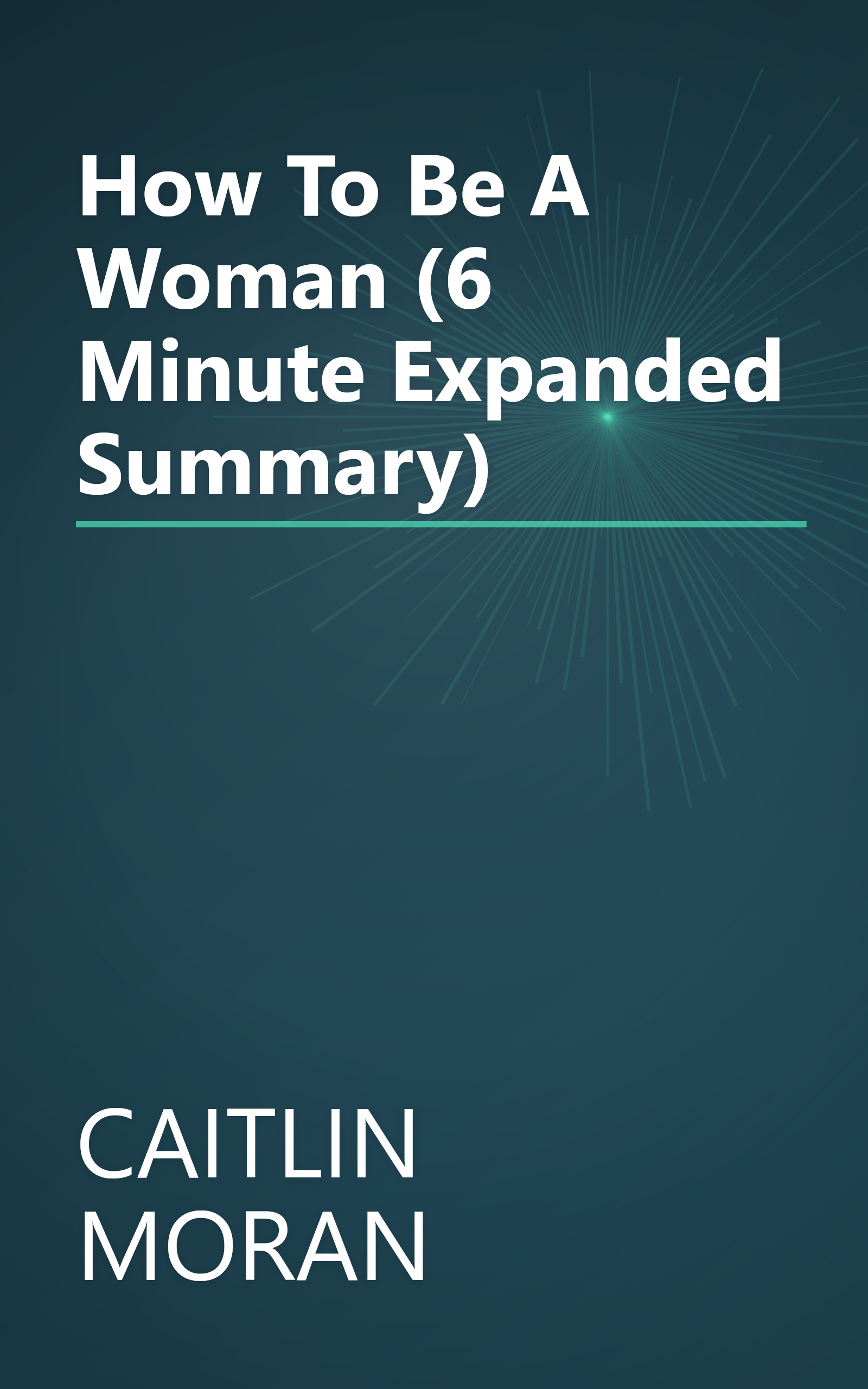 How To Be A Woman (6 Minute   Expanded Summary) book cover