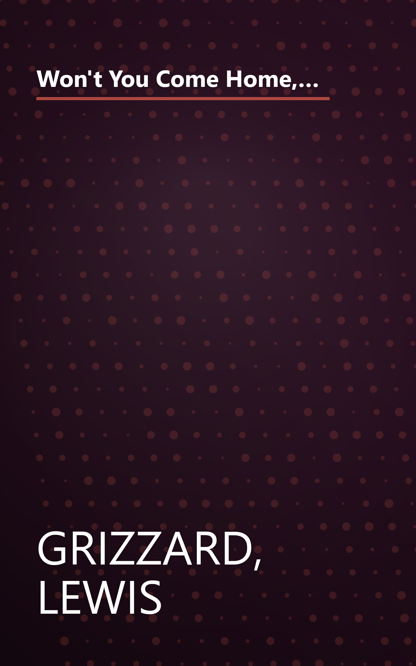 Won't You Come Home, Billy Bob Bailey?: An Assortment of Home-Cooked Journalism for People Who Wonder Why Clean Underwear Doesn't Grow on Trees book cover