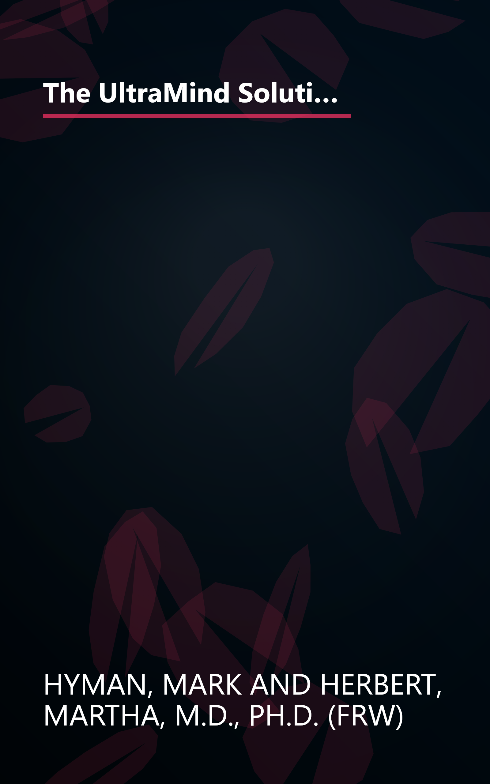 The UltraMind Solution: Fix Your Broken Brain by Healing Your Body First - The Simple Way to Defeat Depression, Overcome Anxiety, and Sharpen Your Mind book cover