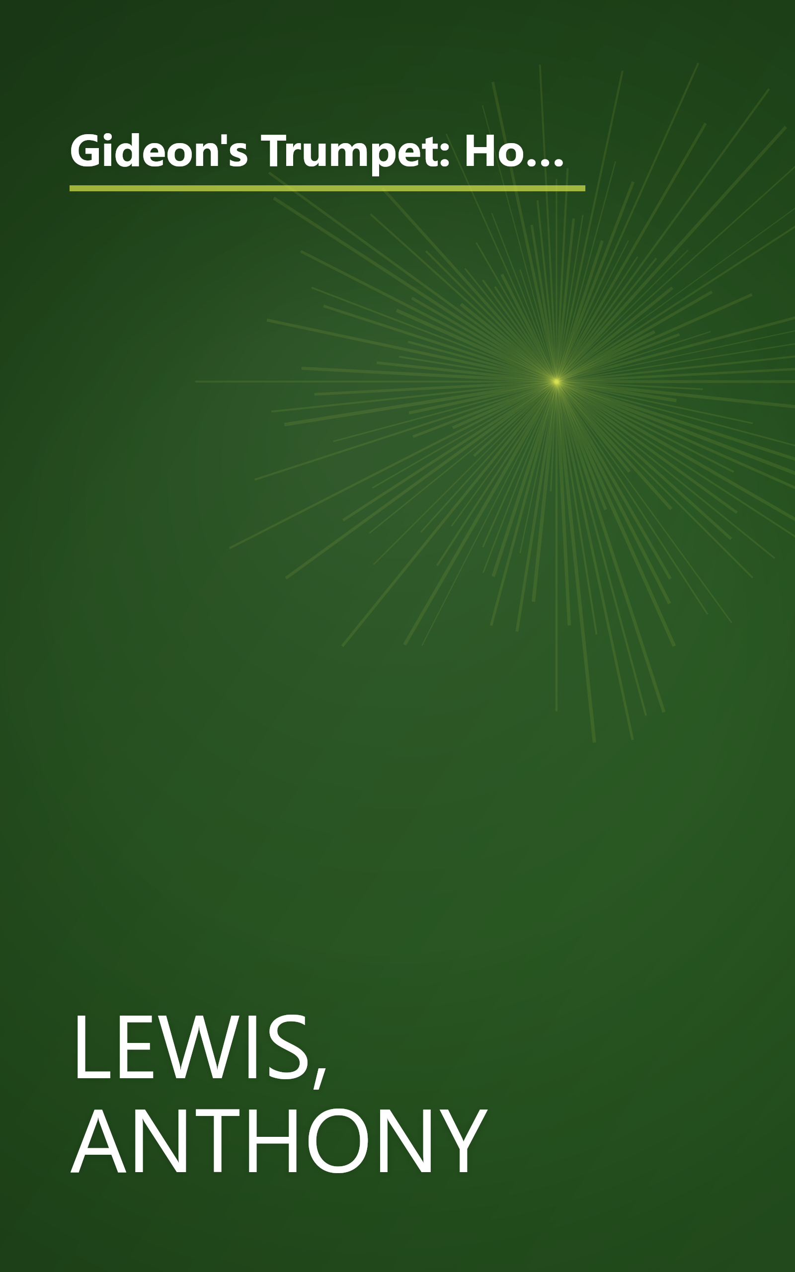 Gideon's Trumpet: How One Man, a Poor Prisoner, Took His Case to the Supreme Court-and Changed the Law of the United States book cover