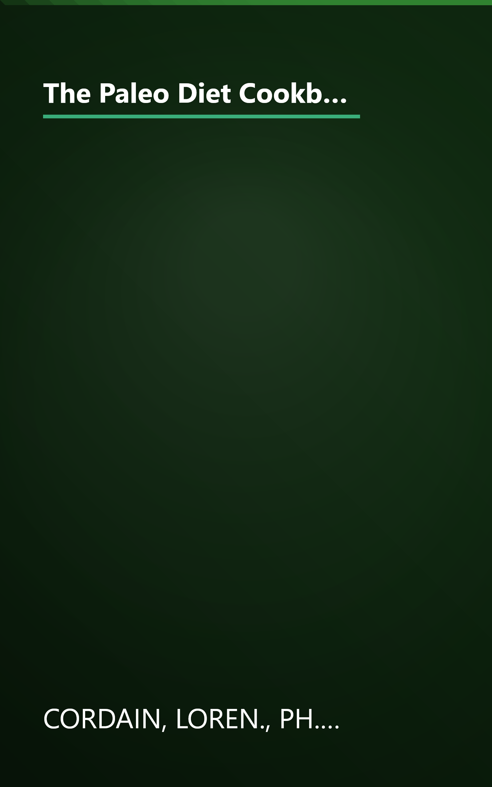 The Paleo Diet Cookbook: More Than 150 Recipes for Paleo Breakfasts, Lunches, Dinners, Snacks, and Beverages book cover