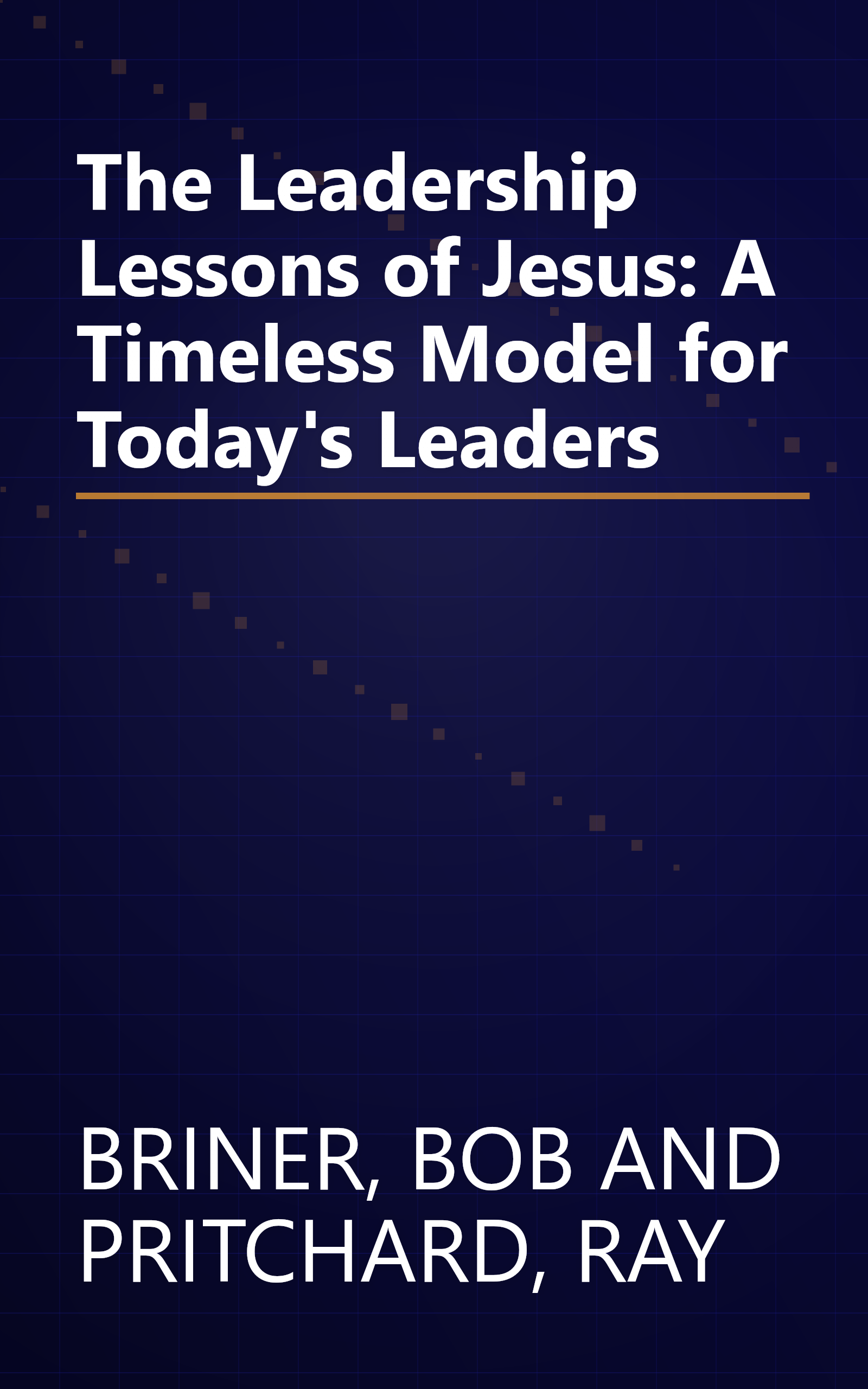The Leadership Lessons of Jesus: A Timeless Model for Today's Leaders book cover