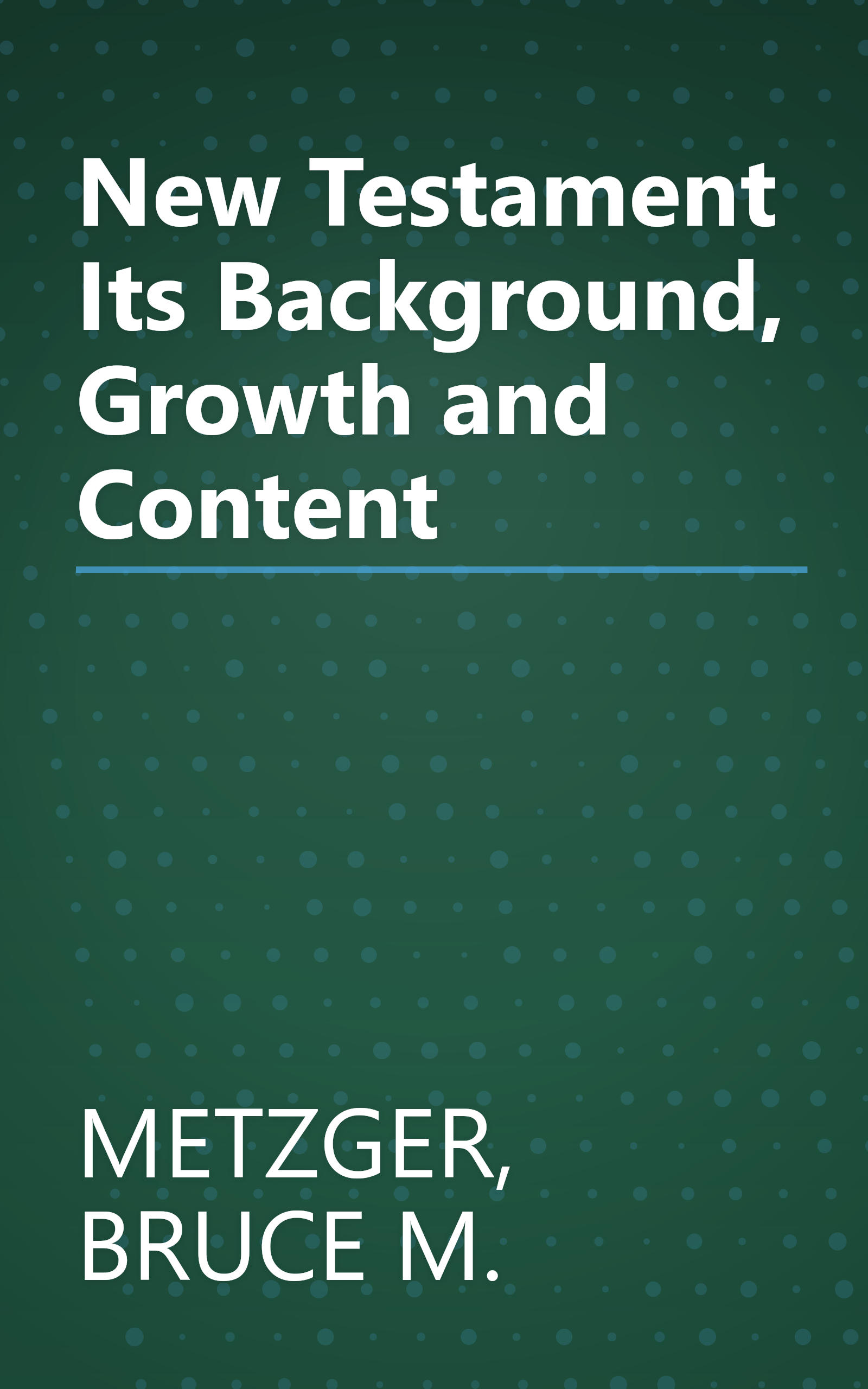 New Testament Its Background, Growth and Content book cover