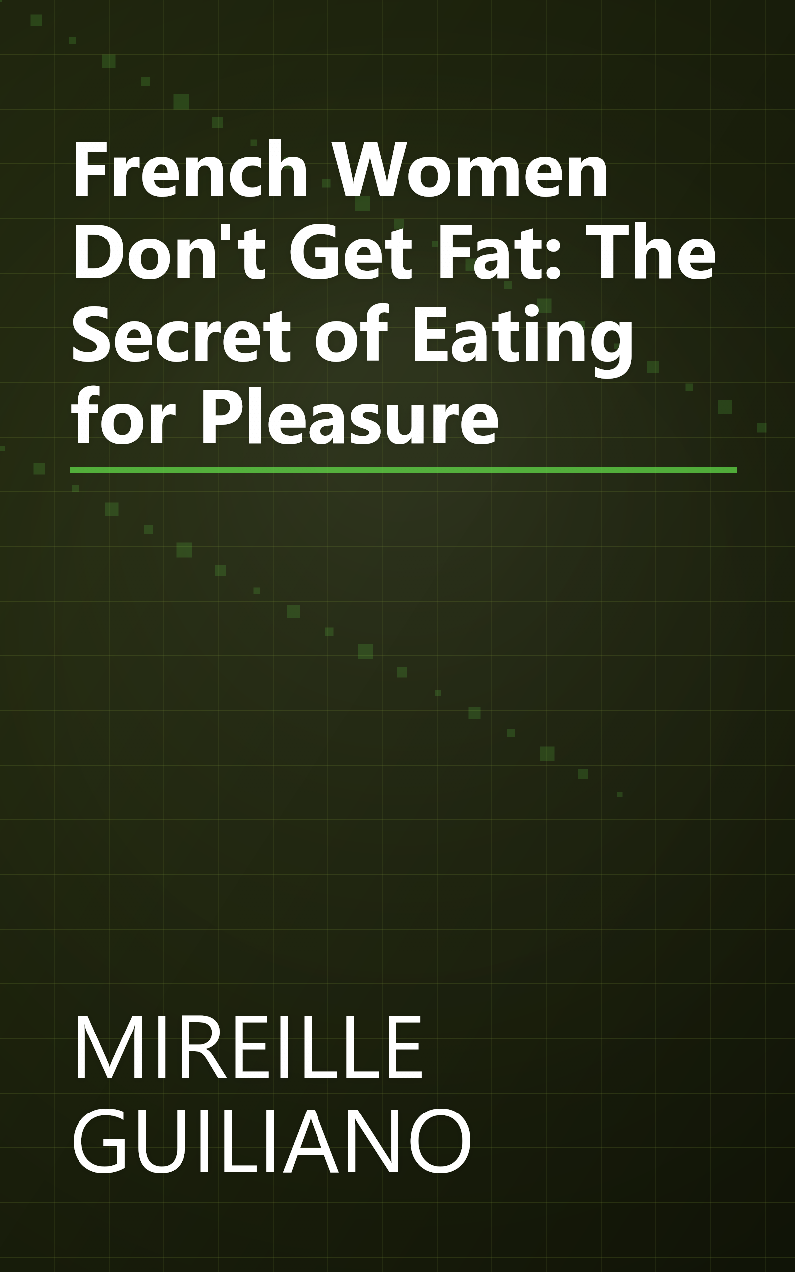 French Women Don't Get Fat: The Secret of Eating for Pleasure book cover