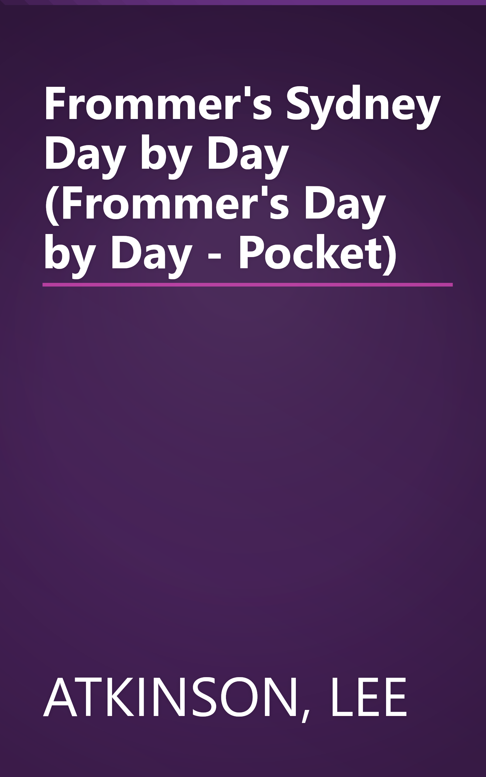 Frommer's Sydney Day by Day (Frommer's Day by Day - Pocket) book cover