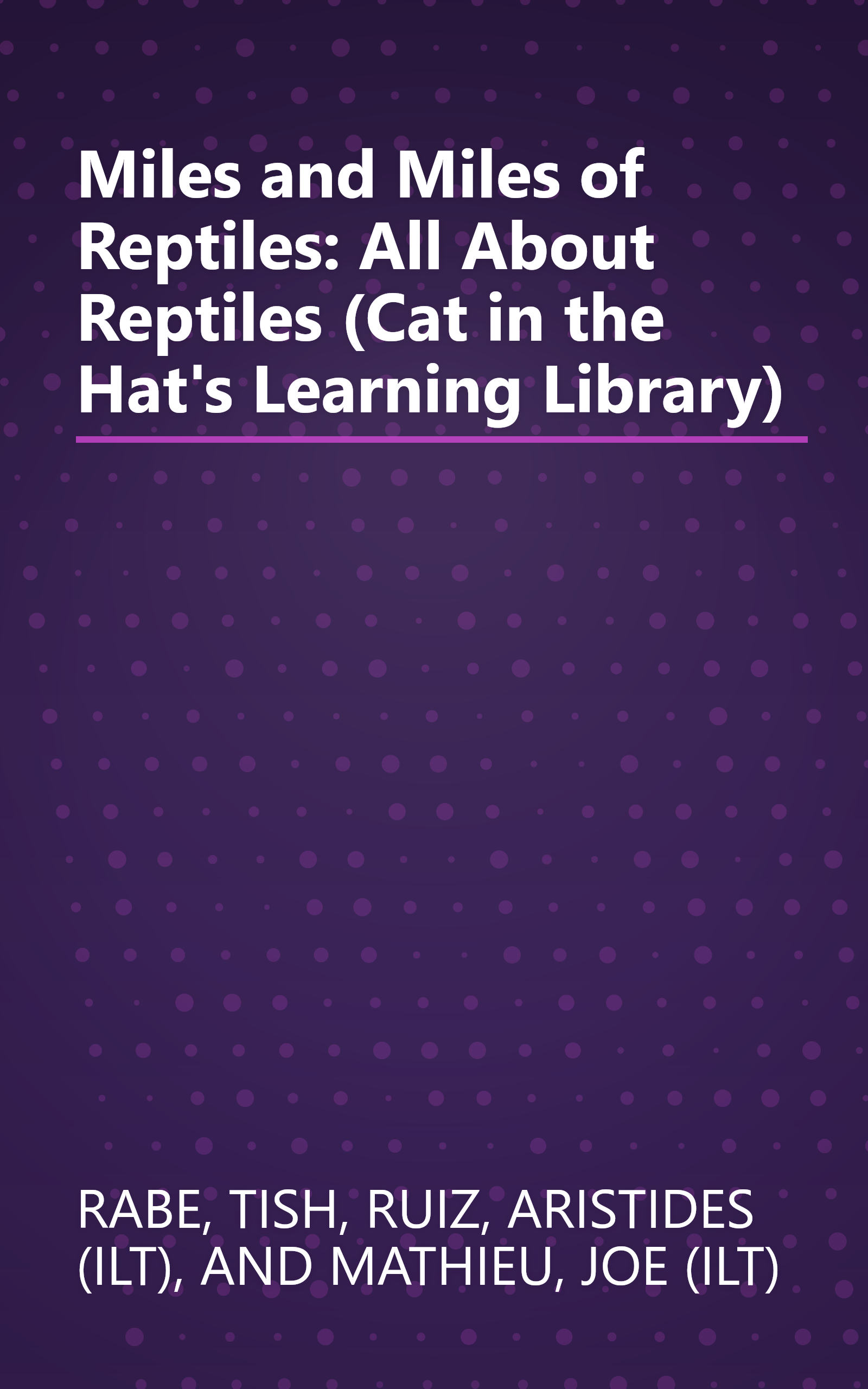 Miles and Miles of Reptiles: All About Reptiles (Cat in the Hat's Learning Library) book cover