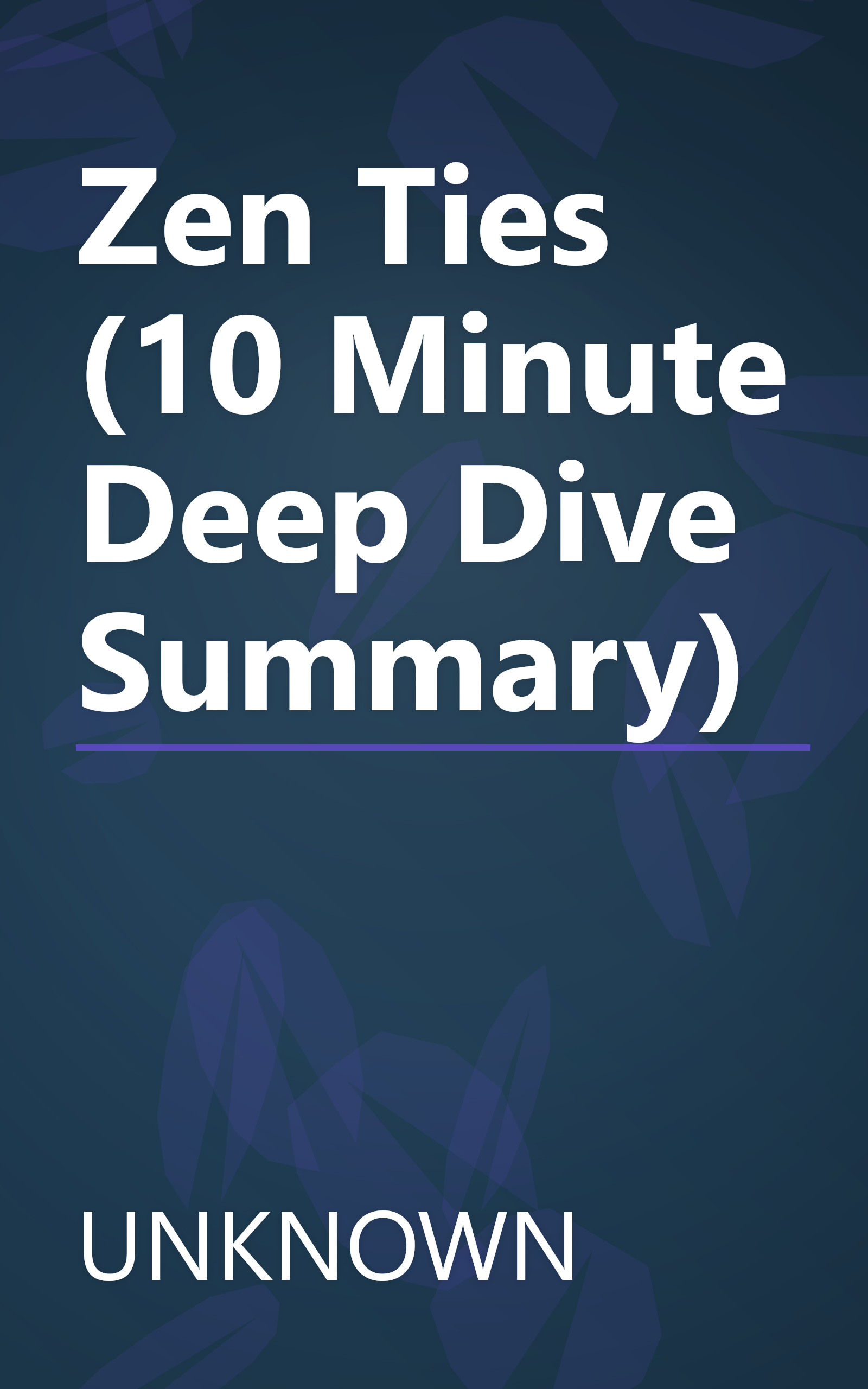 Zen Ties (10 Minute   Deep Dive Summary) book cover