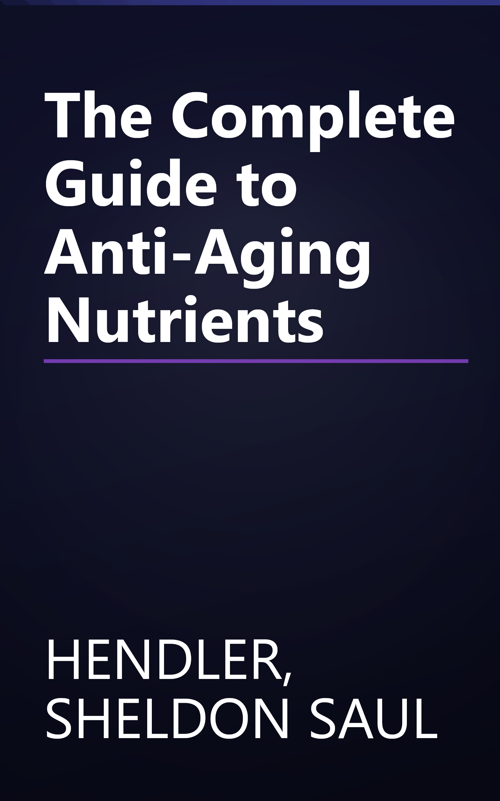 The Complete Guide to Anti-Aging Nutrients book cover
