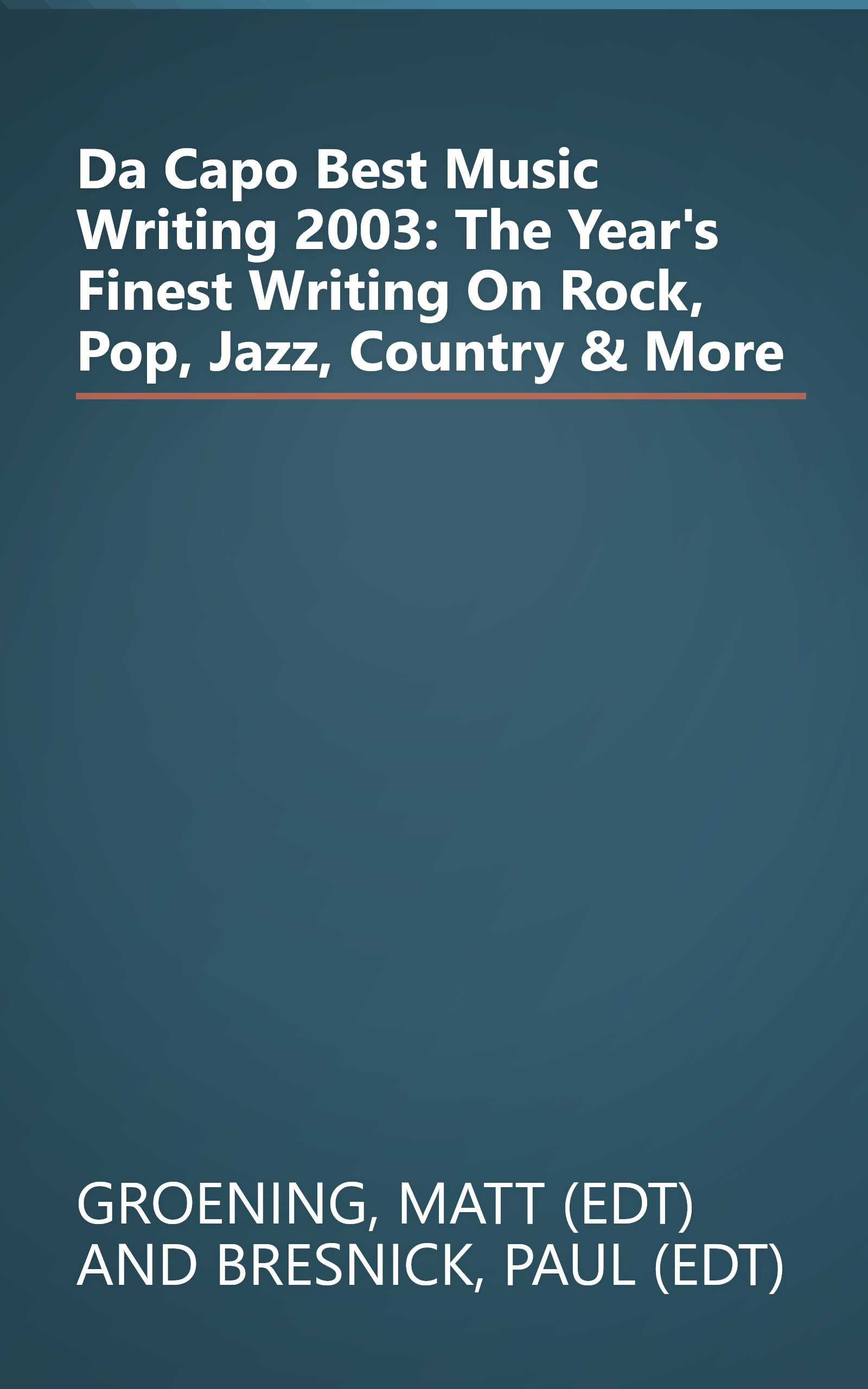 Da Capo Best Music Writing 2003: The Year's Finest Writing On Rock, Pop, Jazz, Country & More book cover