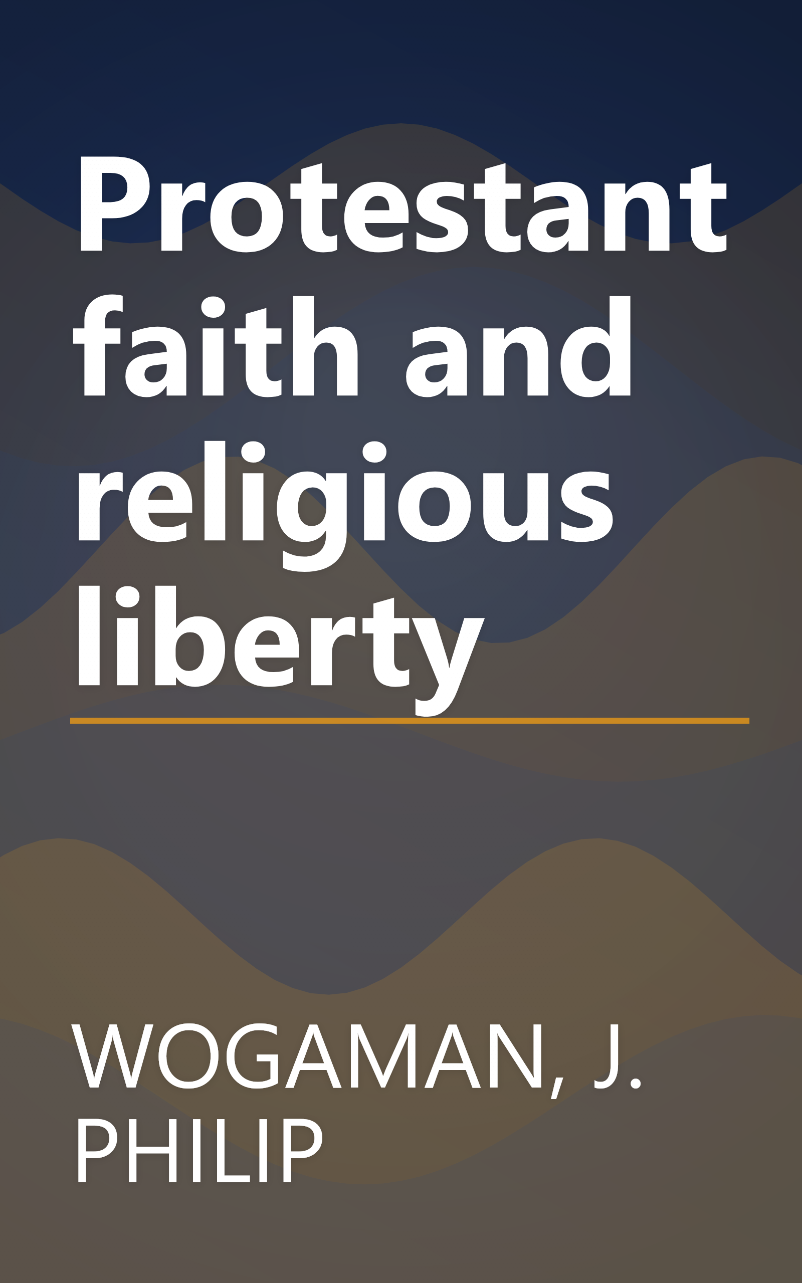 Protestant faith and religious liberty book cover
