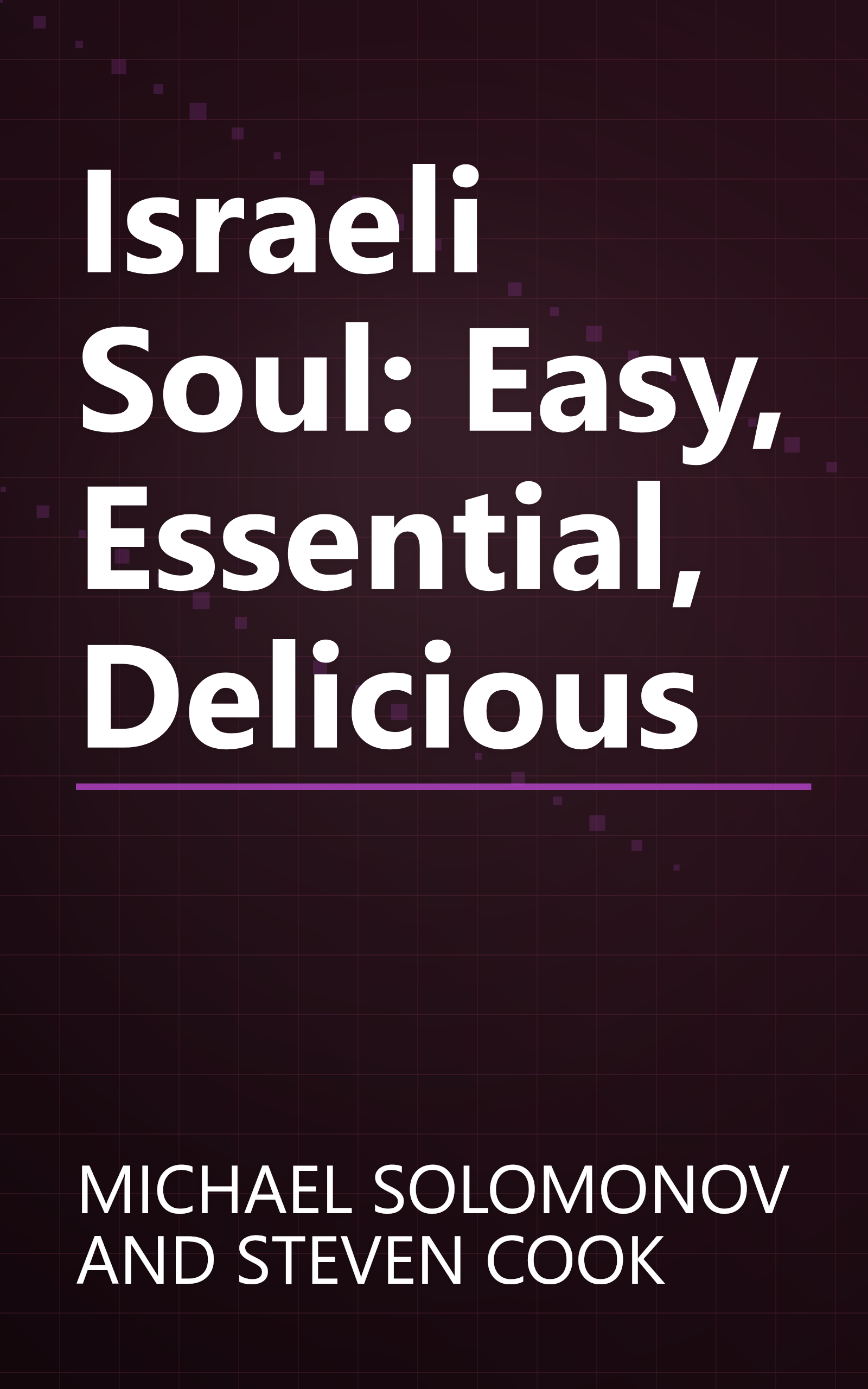 Israeli Soul: Easy, Essential, Delicious book cover