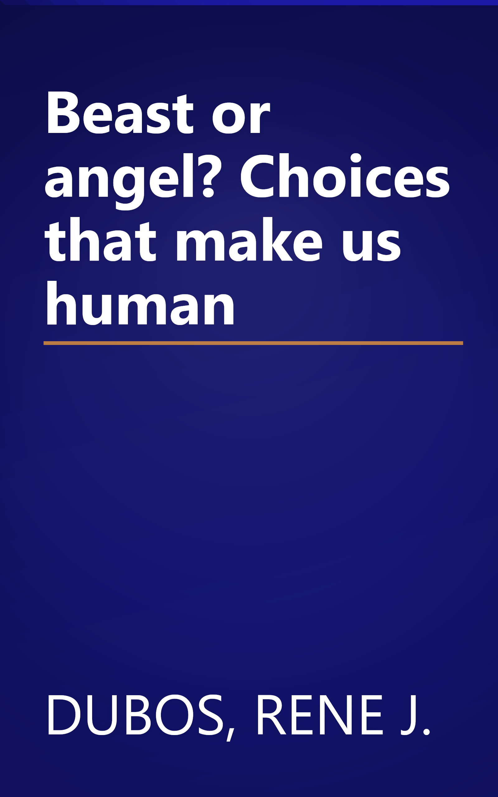 Beast or angel? Choices that make us human book cover
