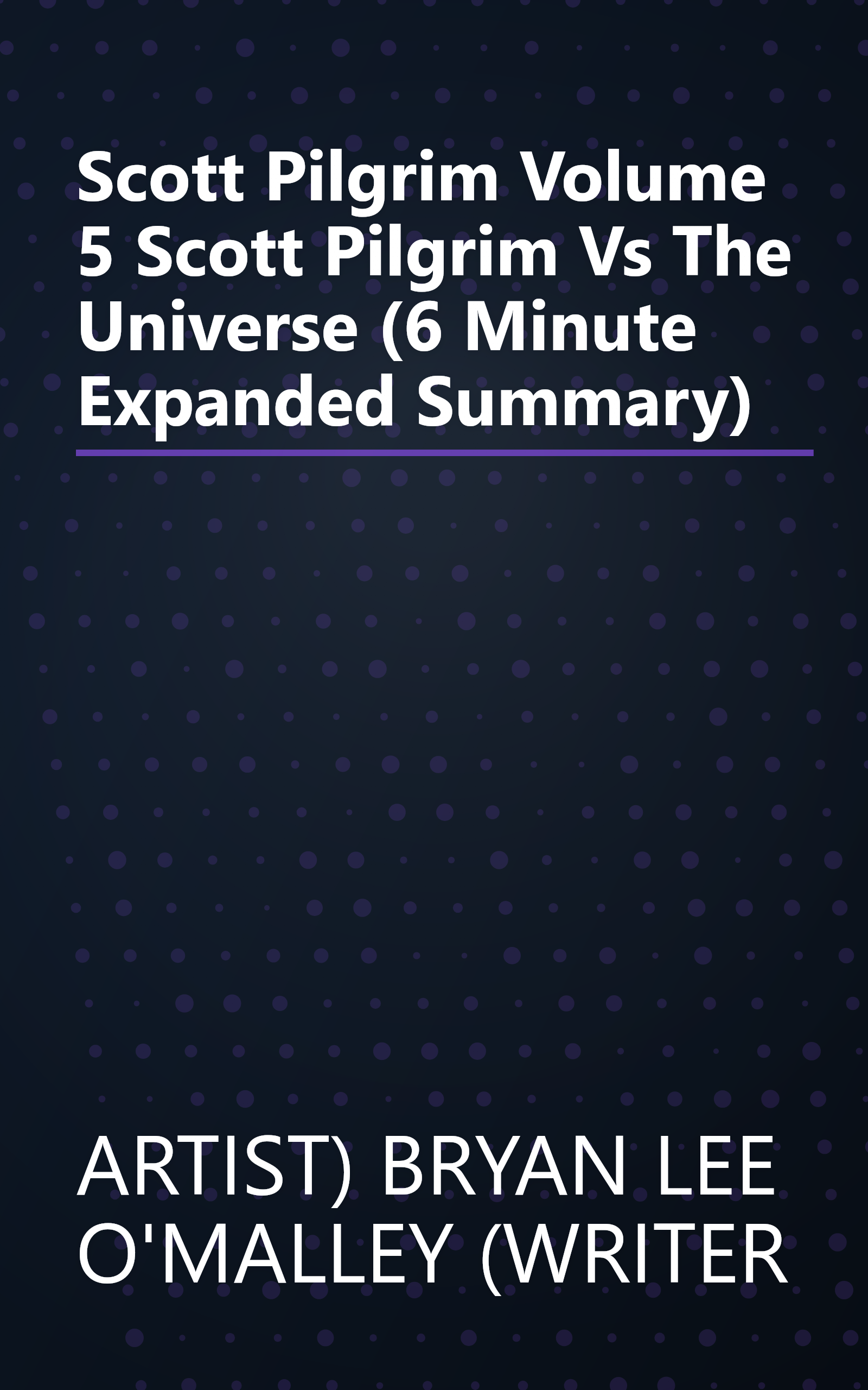 Scott Pilgrim  Volume 5  Scott Pilgrim Vs  The Universe (6 Minute   Expanded Summary) book cover