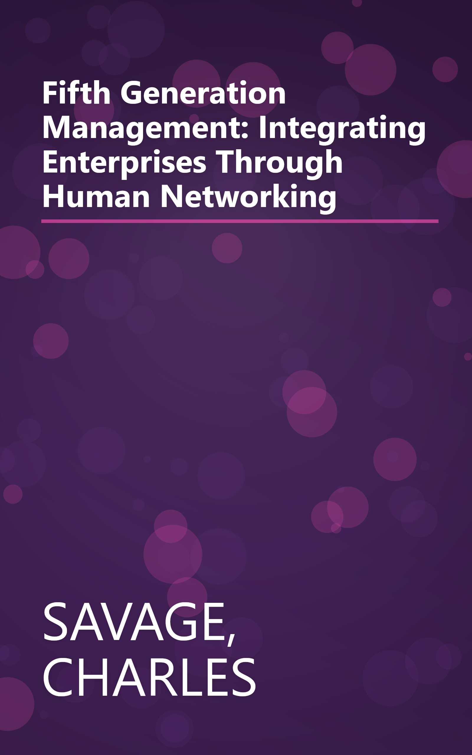 Fifth Generation Management: Integrating Enterprises Through Human Networking book cover