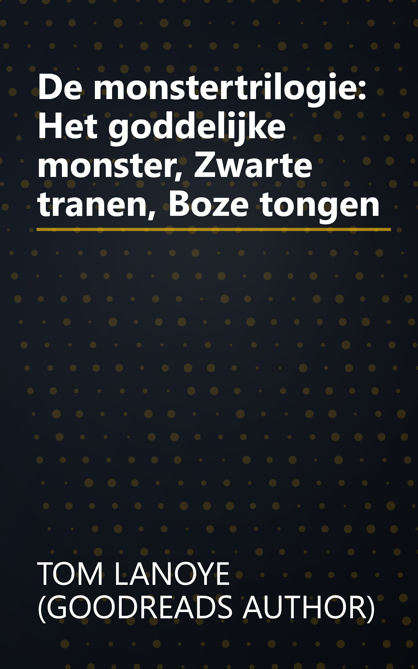 De monstertrilogie: Het goddelijke monster, Zwarte tranen, Boze tongen book cover