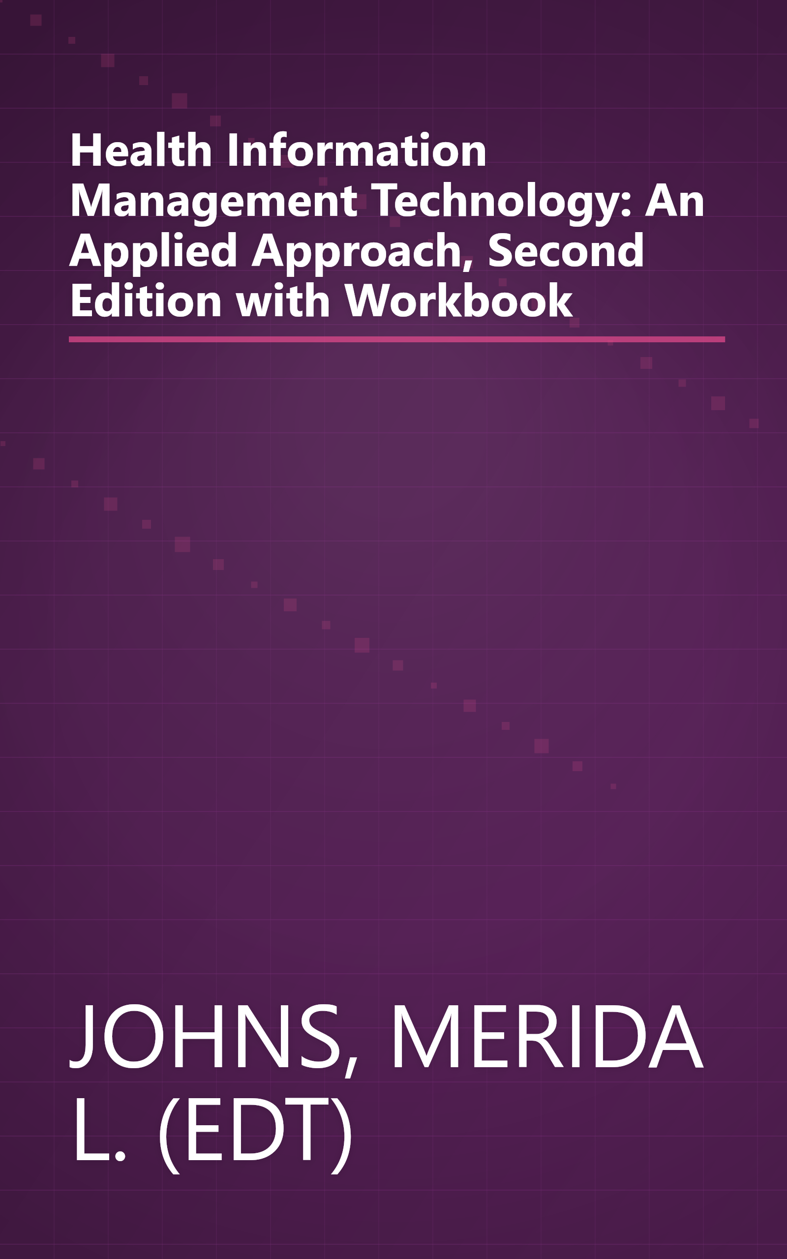Health Information Management Technology: An Applied Approach, Second Edition with Workbook book cover