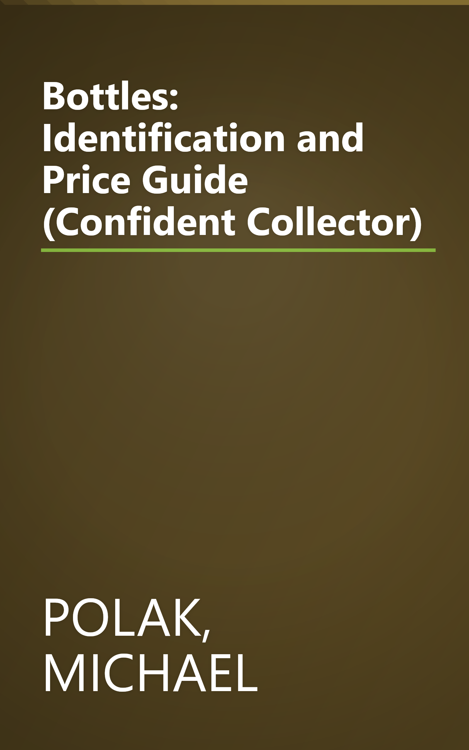 Bottles: Identification and Price Guide (Confident Collector) book cover