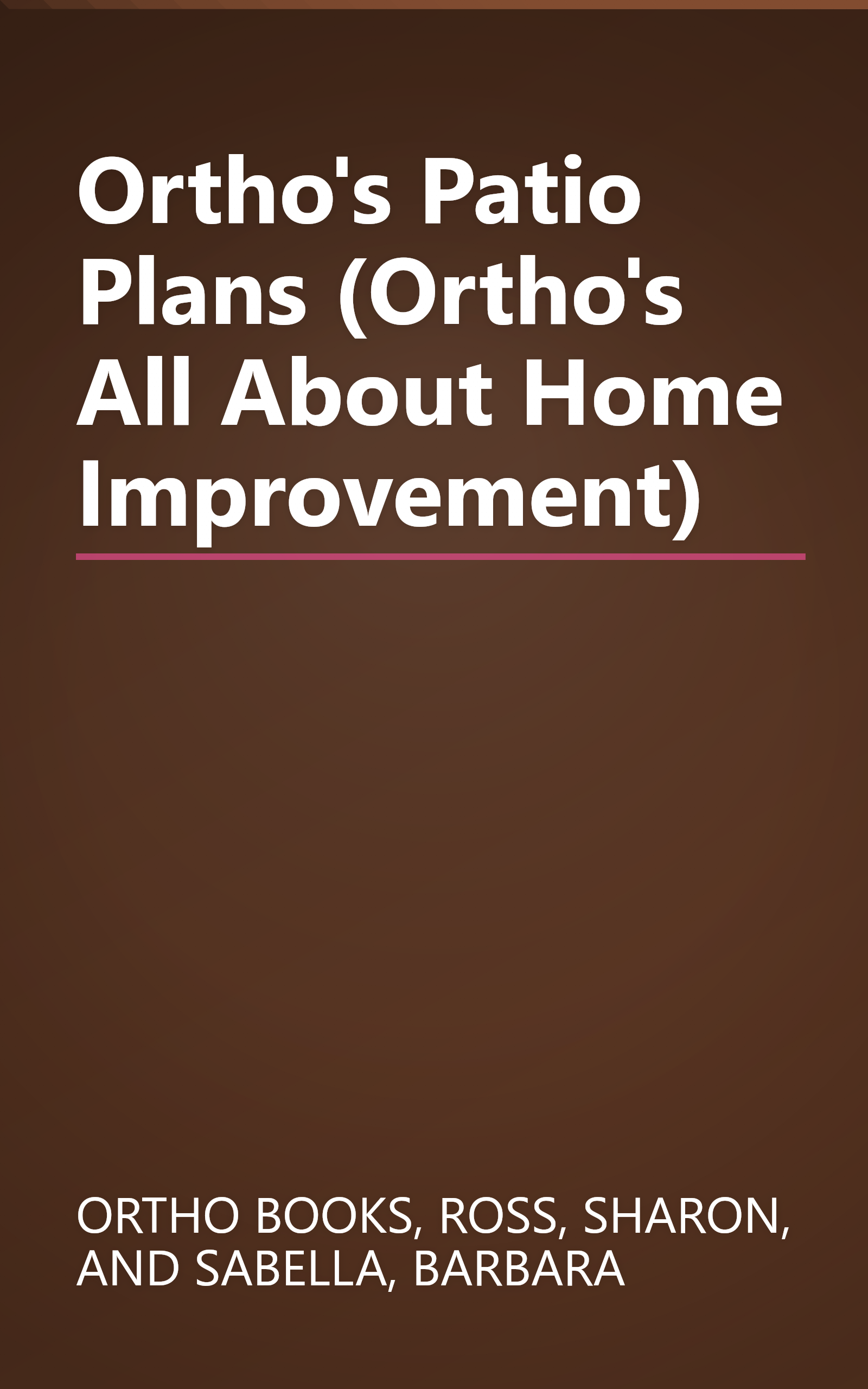 Ortho's Patio Plans (Ortho's All About Home Improvement) book cover