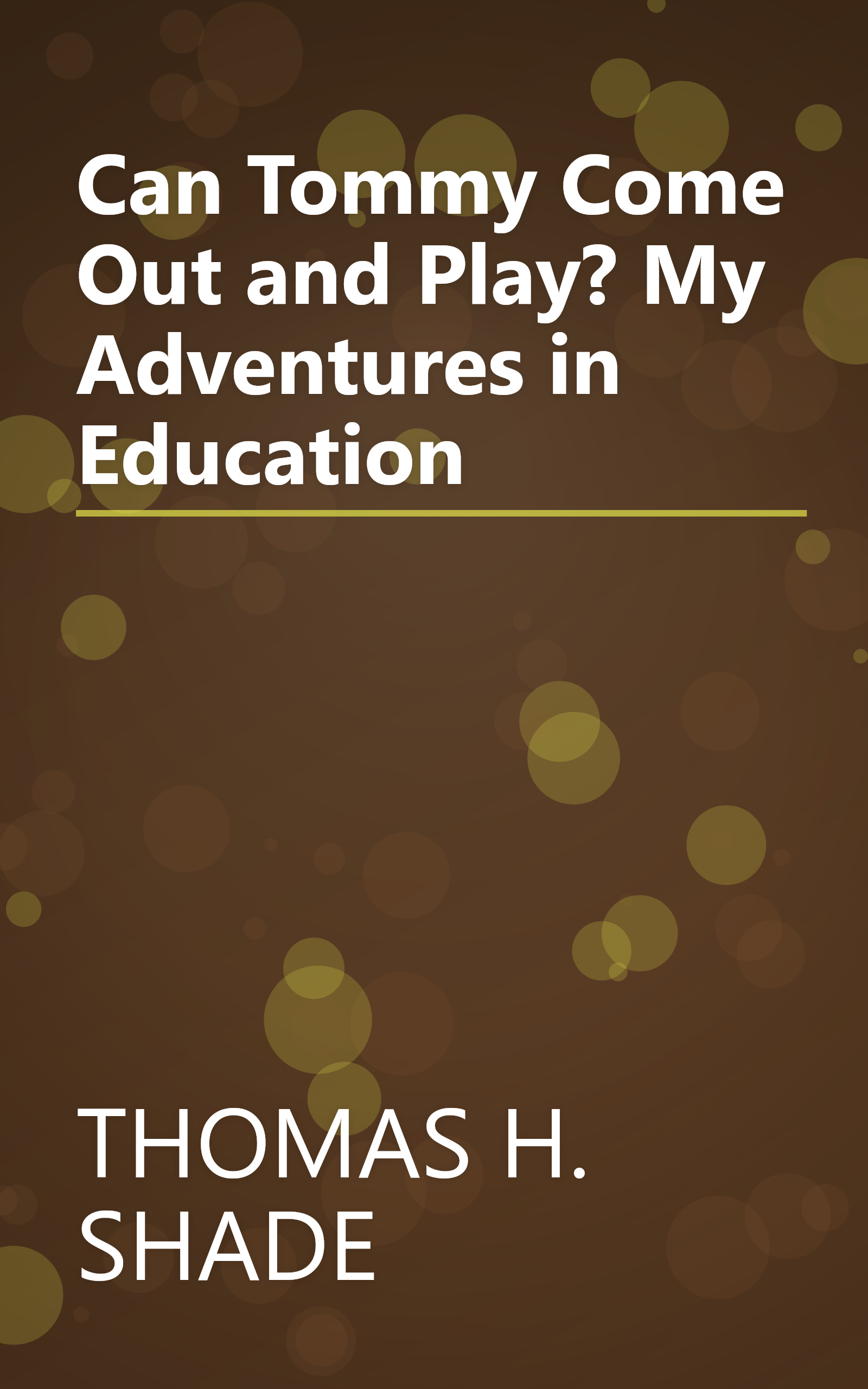 Can Tommy Come Out and Play? My Adventures in Education book cover