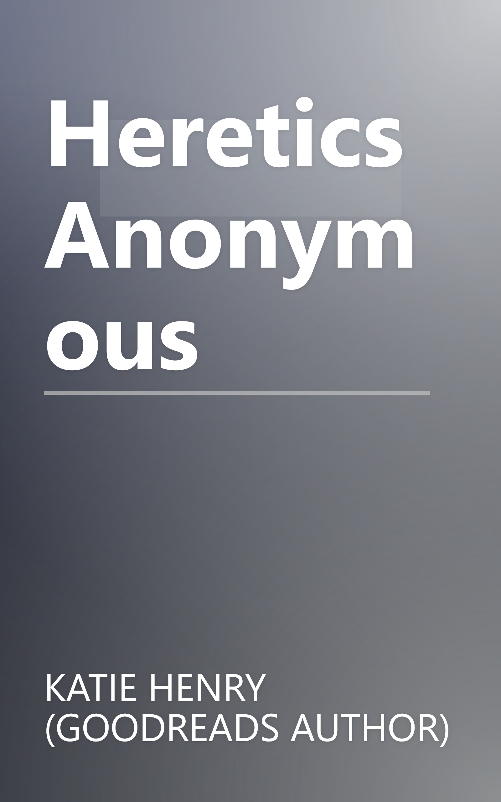 Heretics Anonymous book cover