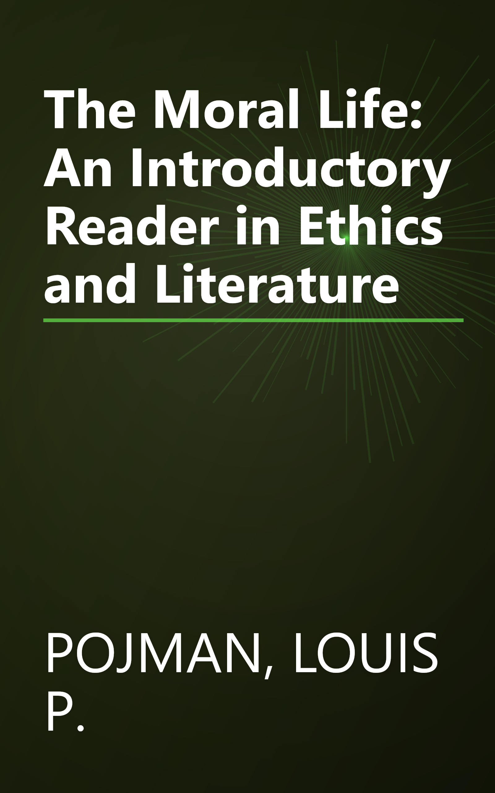 The Moral Life: An Introductory Reader in Ethics and Literature book cover