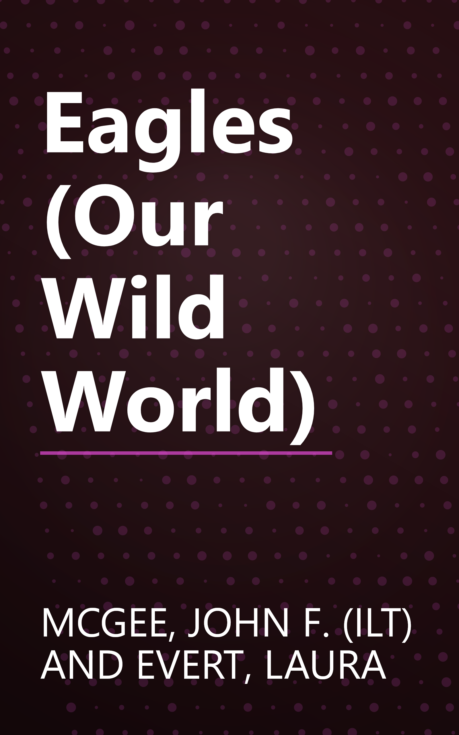 Eagles (Our Wild World) book cover