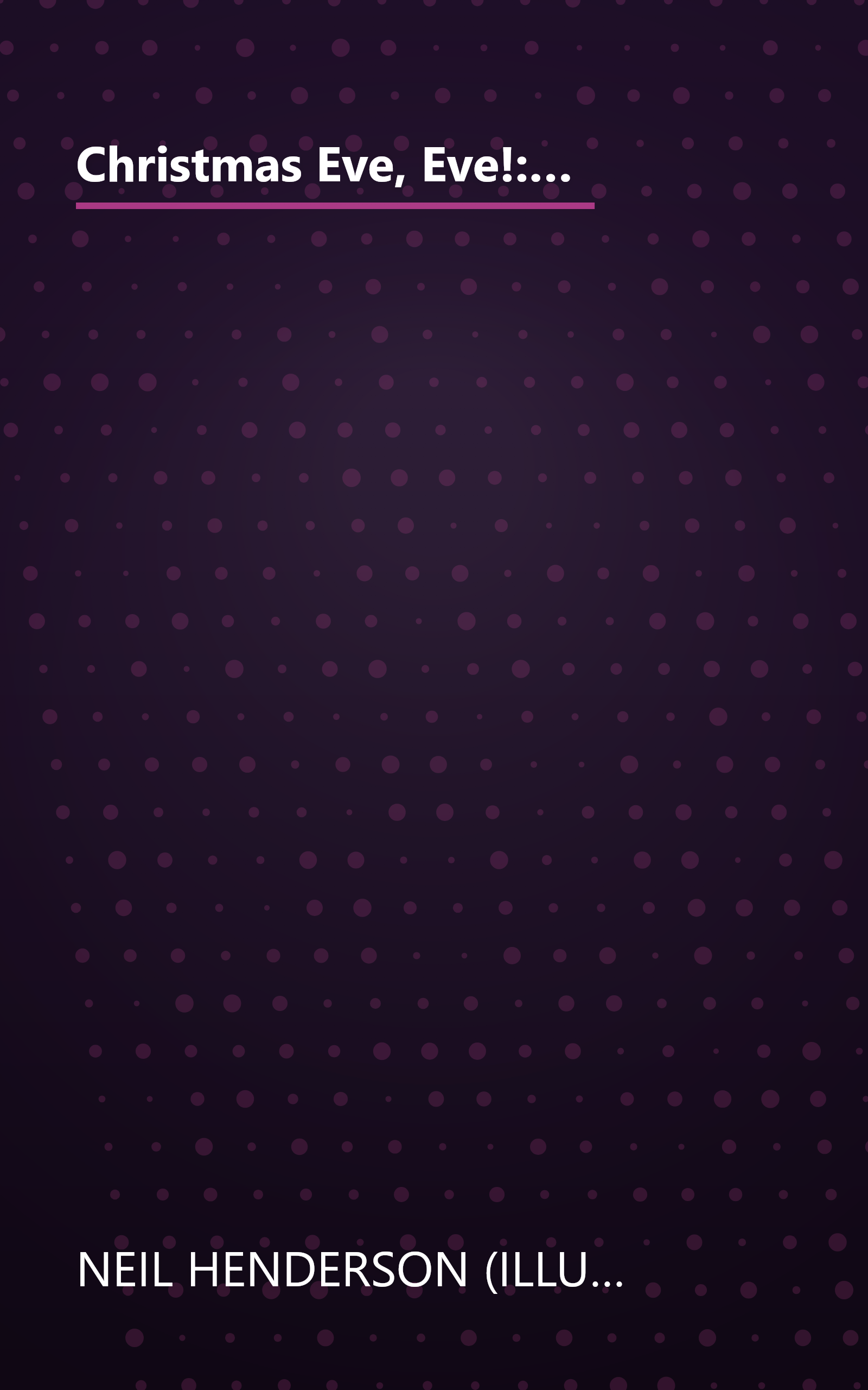 Christmas Eve, Eve!: How Katie found the best present of all, The Present Moment (Motivational Stories for Children Collection Book 2) book cover