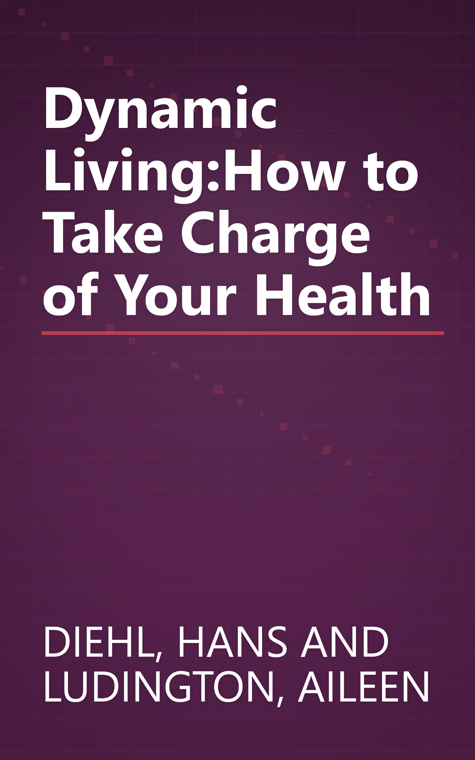Dynamic Living:How to Take Charge of Your Health book cover