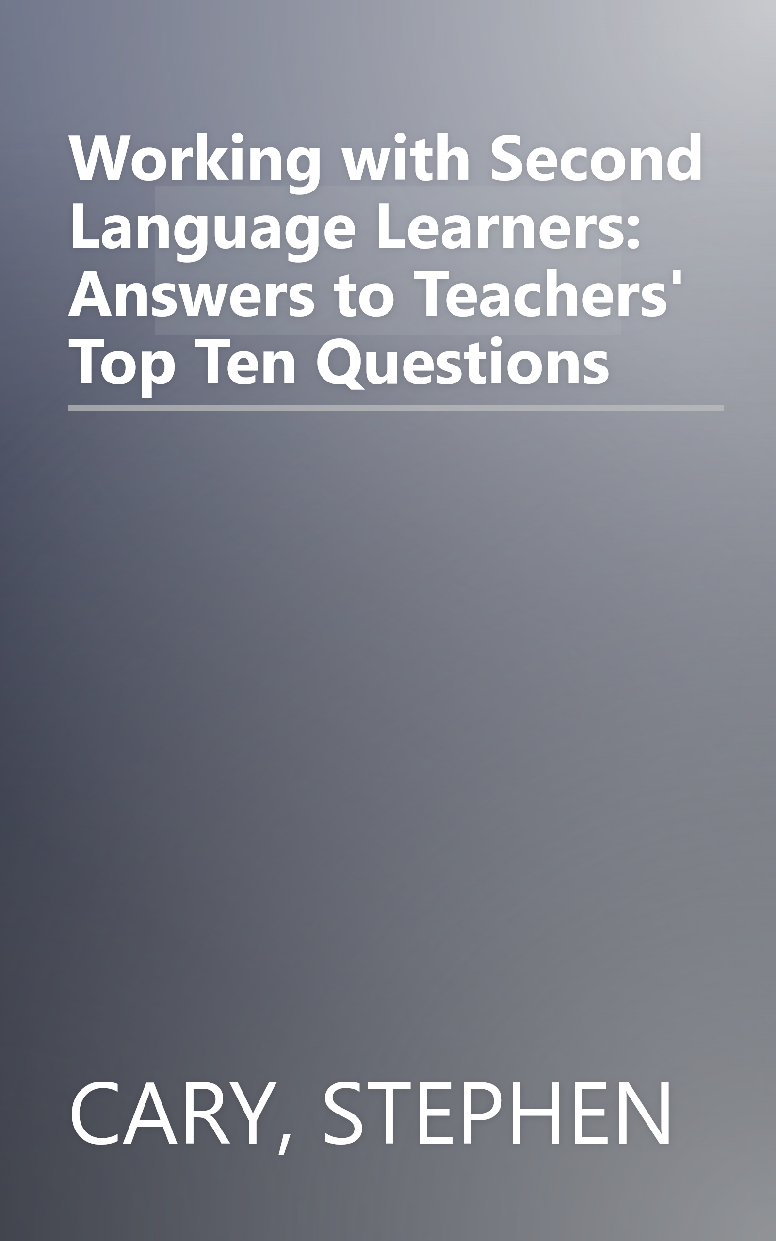 Working with Second Language Learners: Answers to Teachers' Top Ten Questions book cover