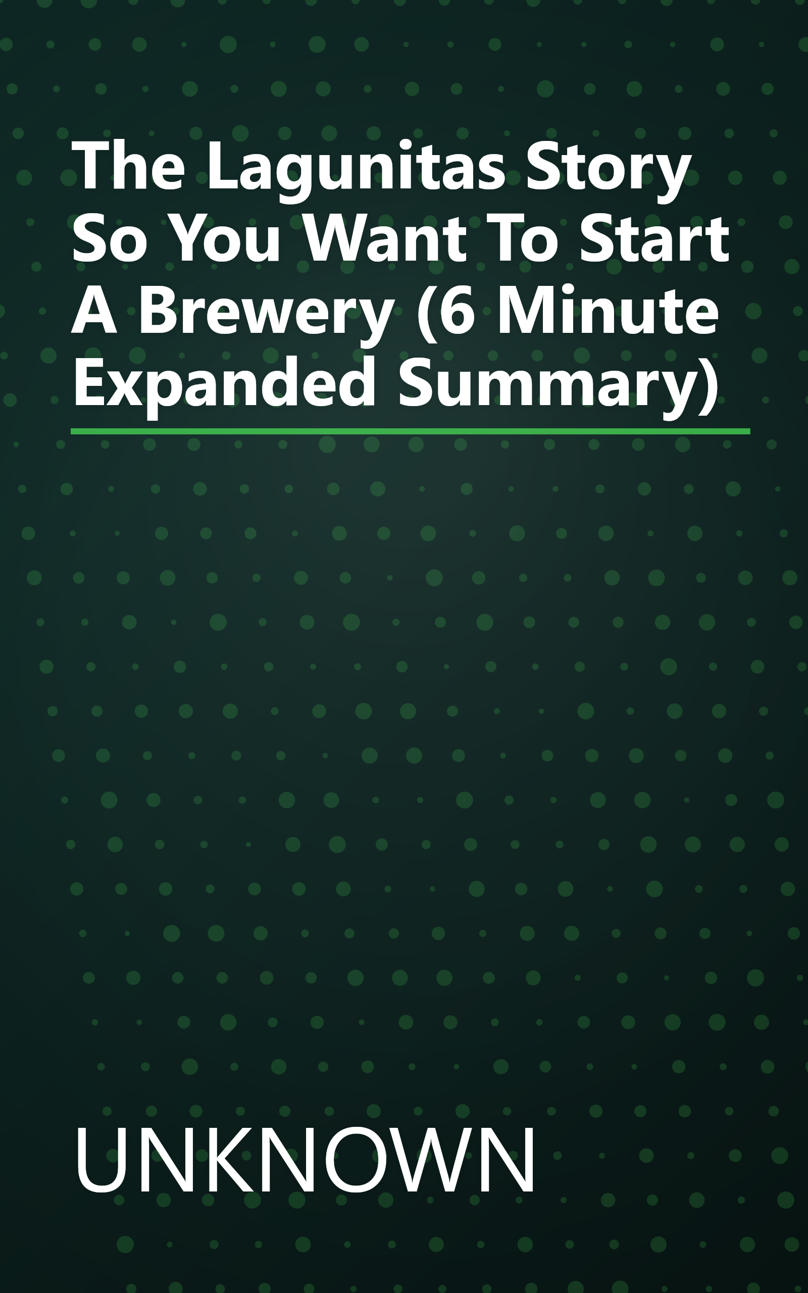 The Lagunitas Story  So You Want To Start A Brewery    (6 Minute   Expanded Summary) book cover