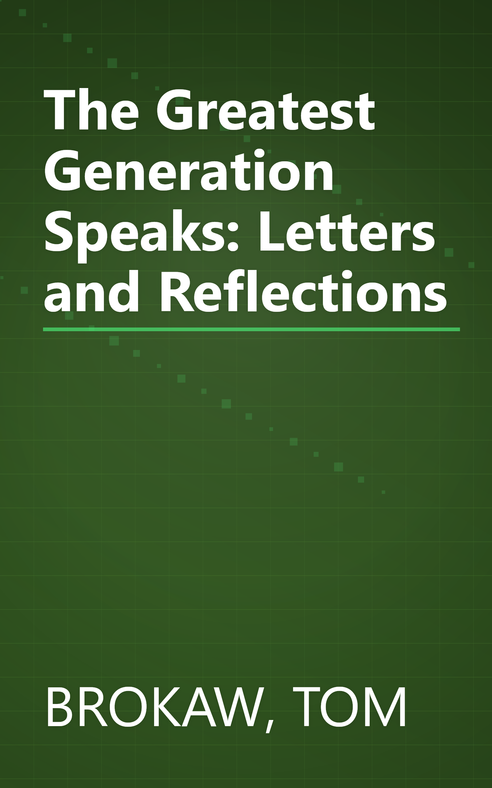The Greatest Generation Speaks: Letters and Reflections book cover
