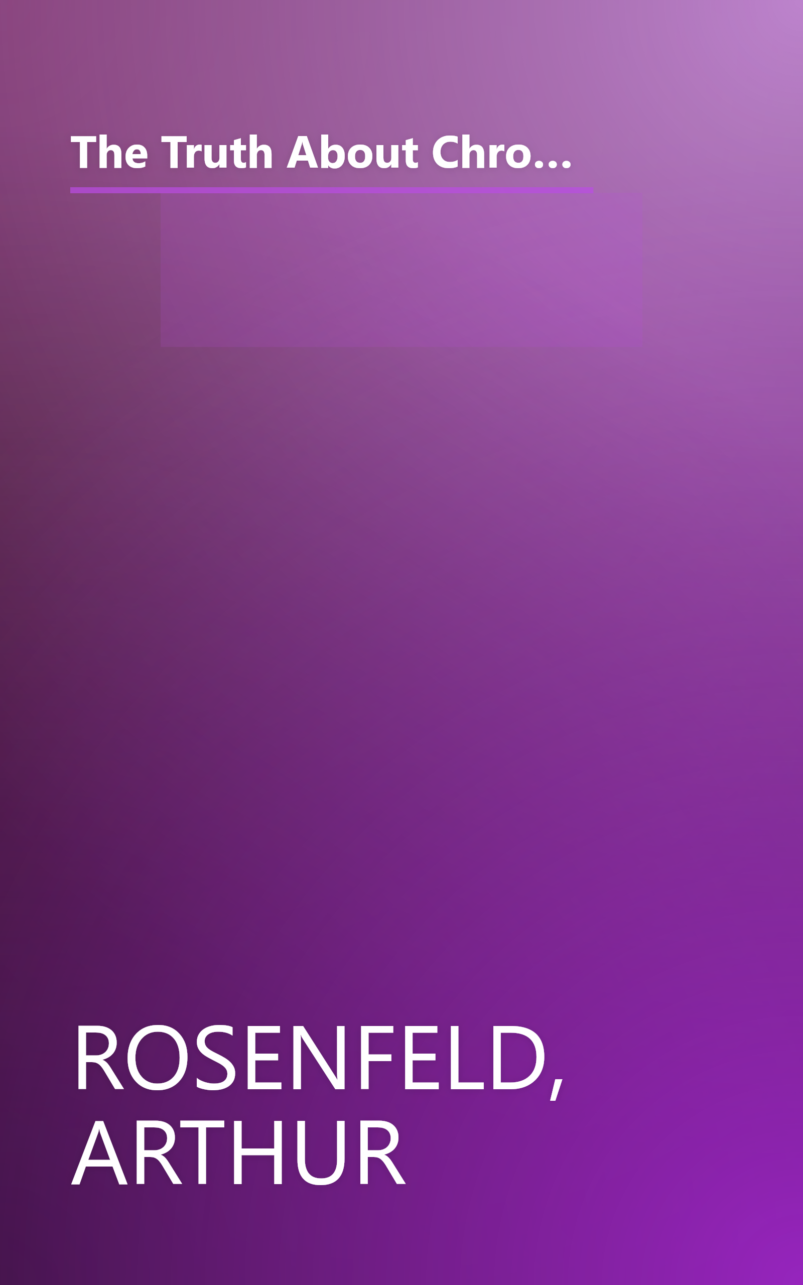 The Truth About Chronic Pain: Patients And Professionals Speak Out About Our Most Misunderstood Health Problem book cover