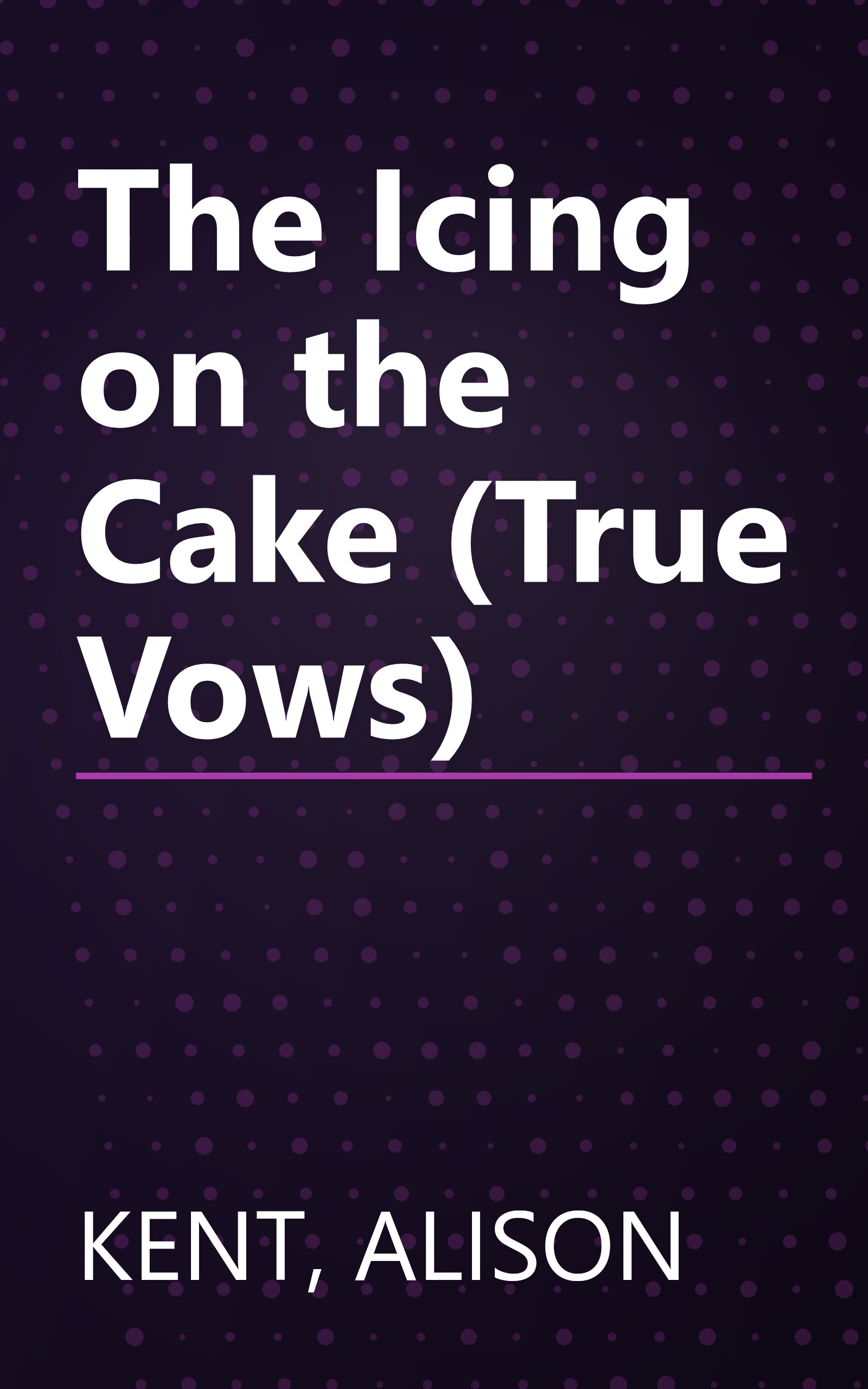 The Icing on the Cake (True Vows) book cover