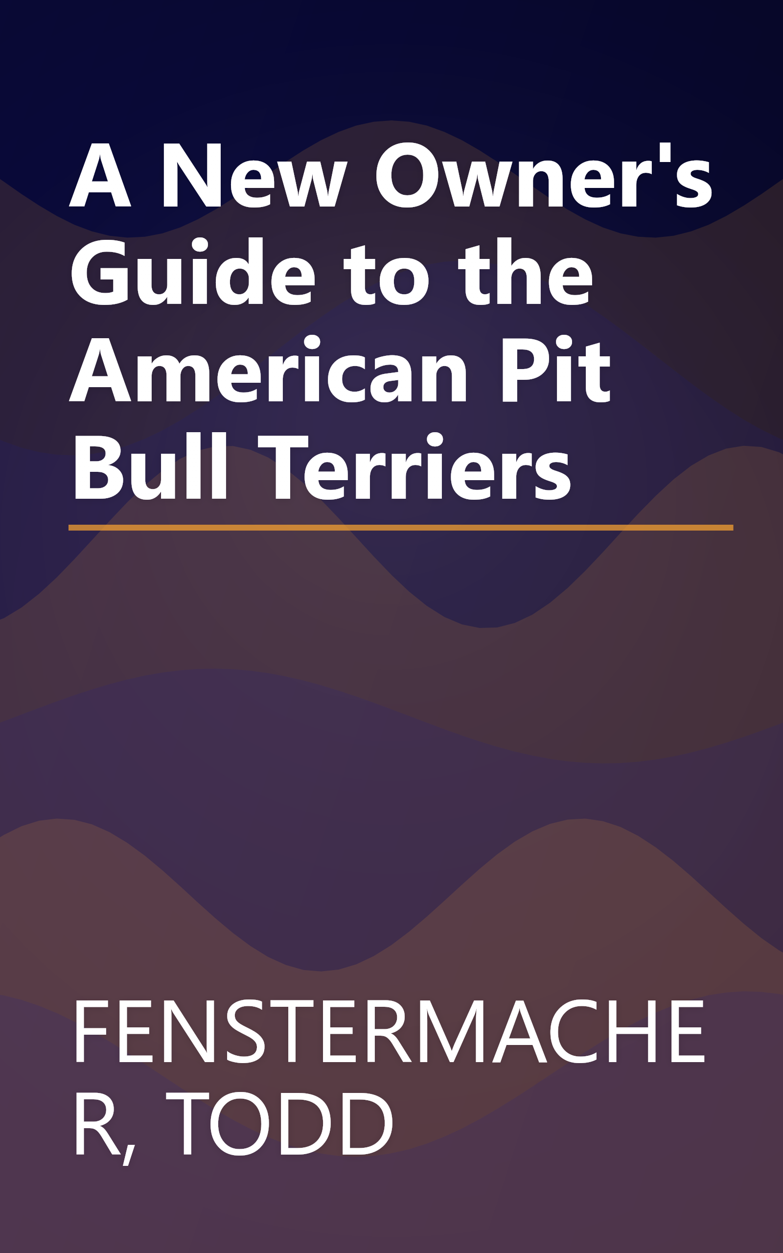 A New Owner's Guide to the American Pit Bull Terriers book cover