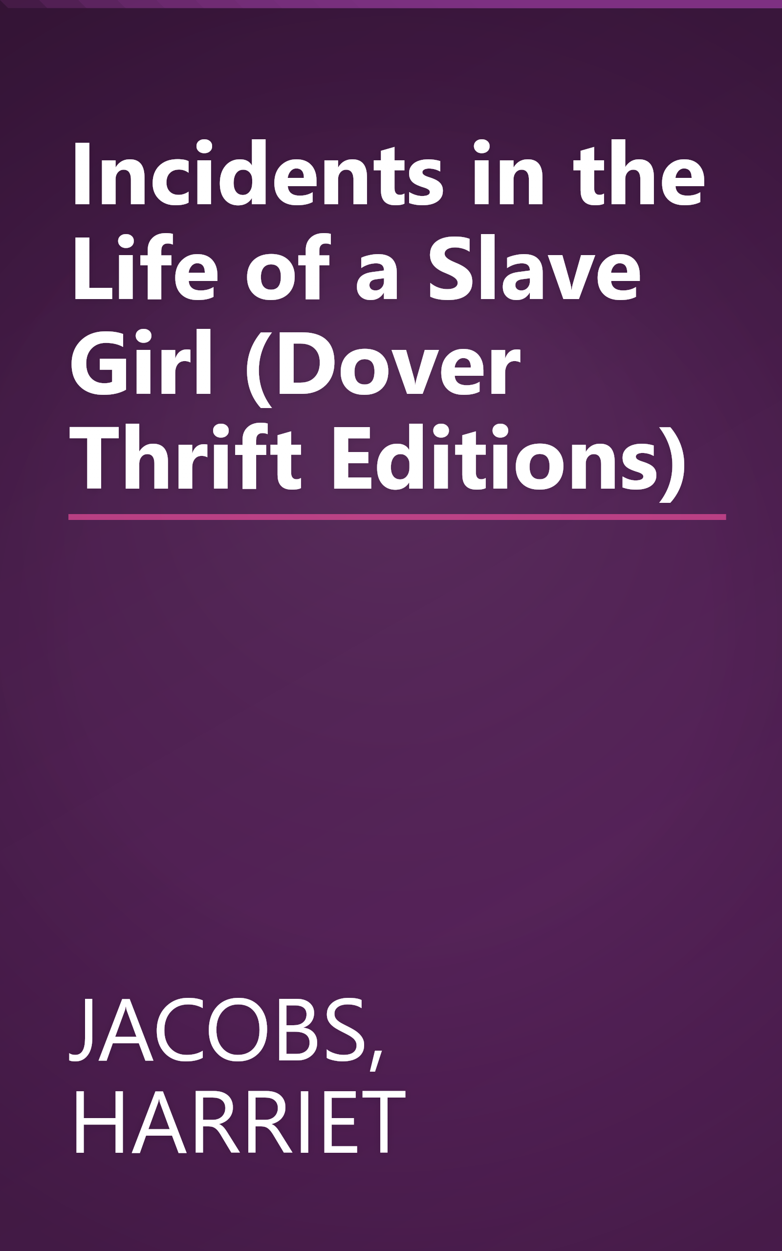Incidents in the Life of a Slave Girl (Dover Thrift Editions) book cover
