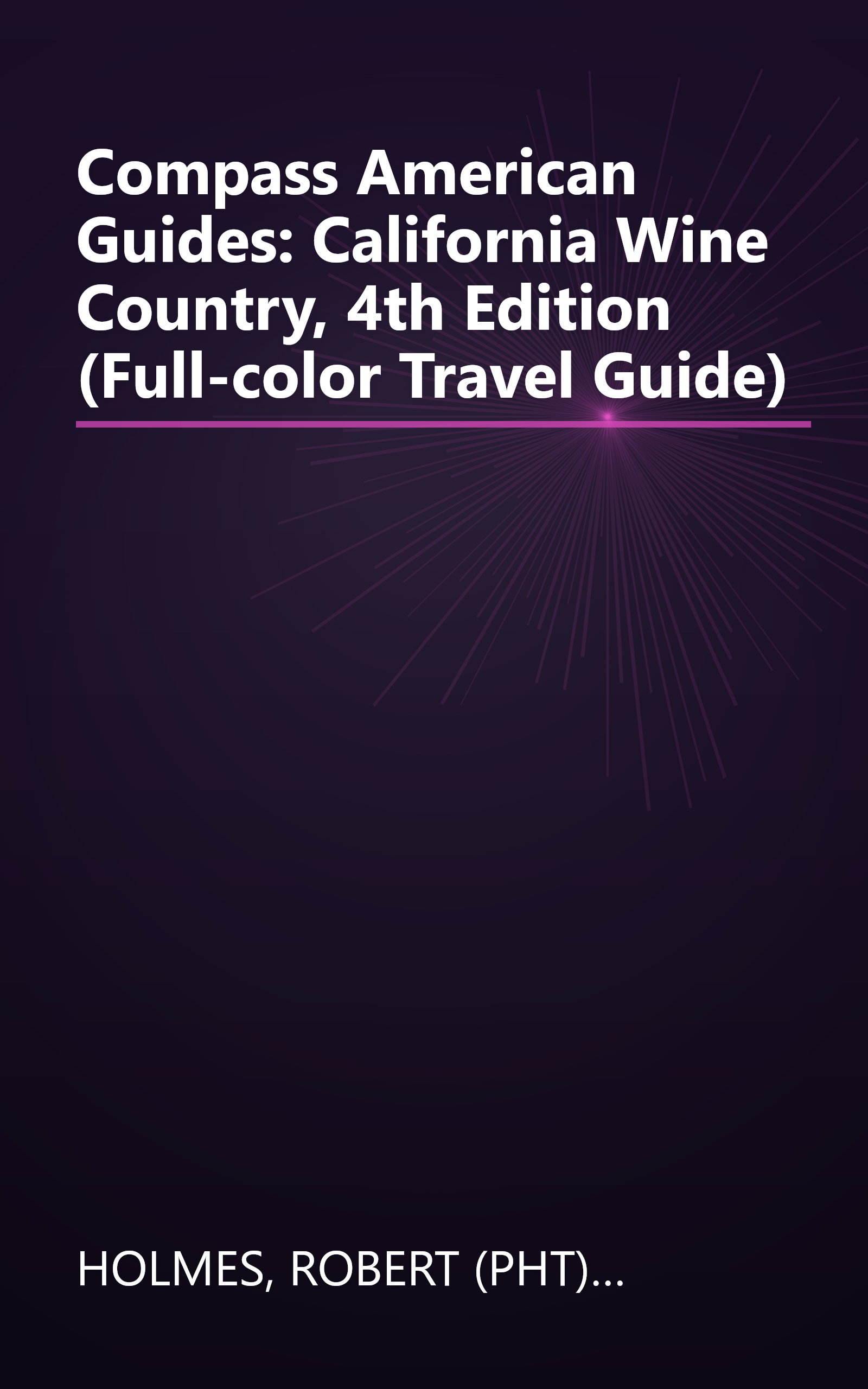 Compass American Guides: California Wine Country, 4th Edition (Full-color Travel Guide) book cover