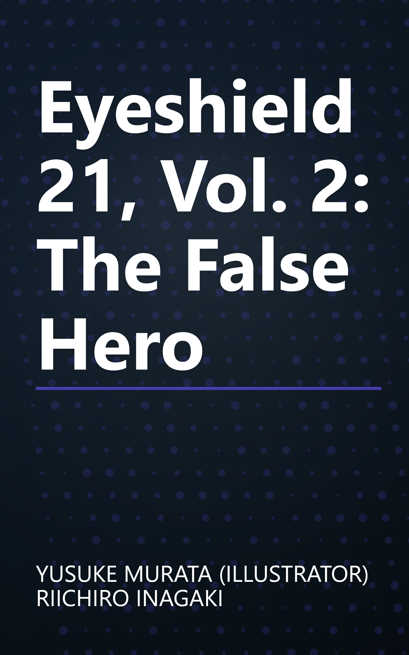 Eyeshield 21, Vol. 2: The False Hero book cover