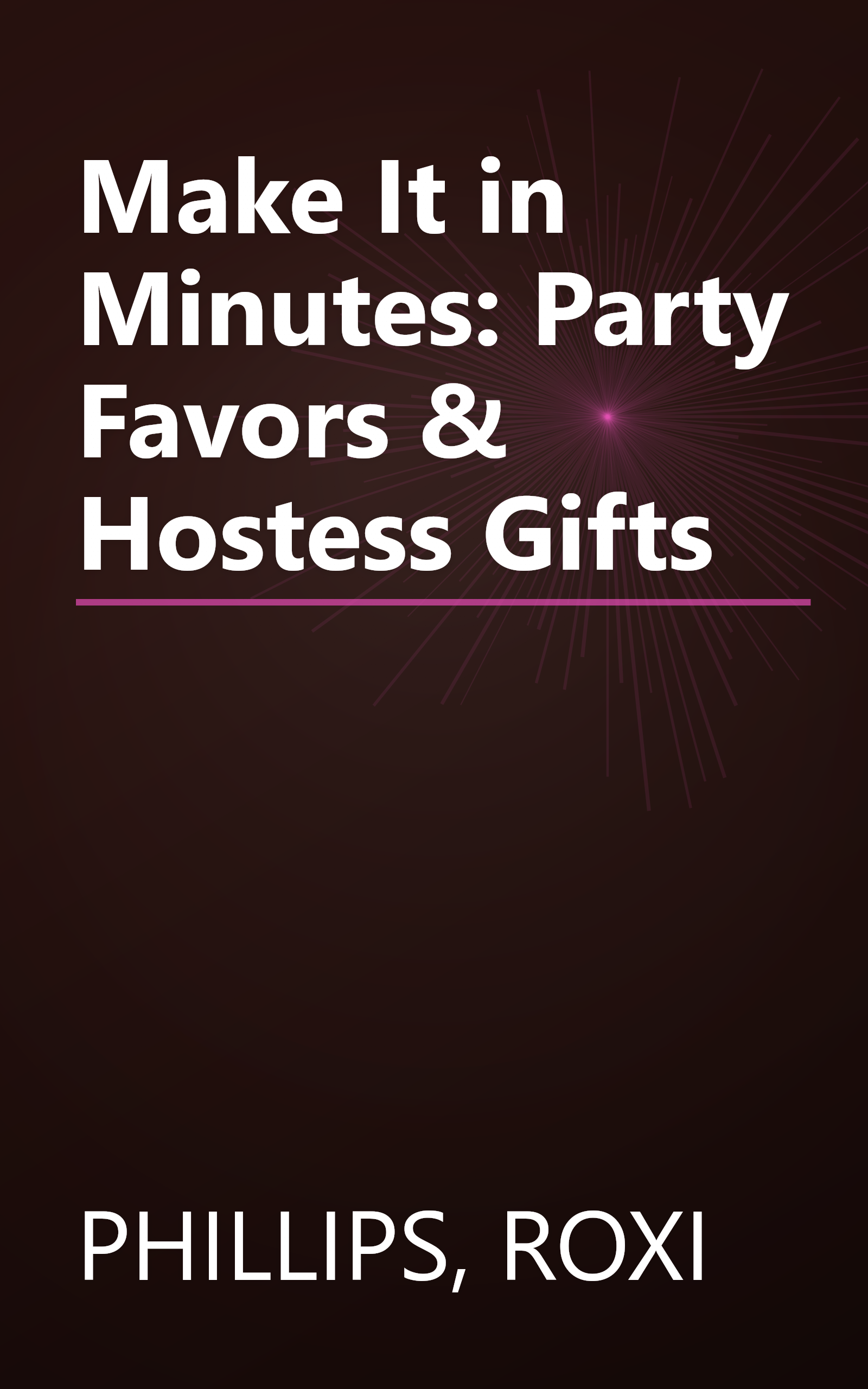 Make It in Minutes: Party Favors & Hostess Gifts book cover
