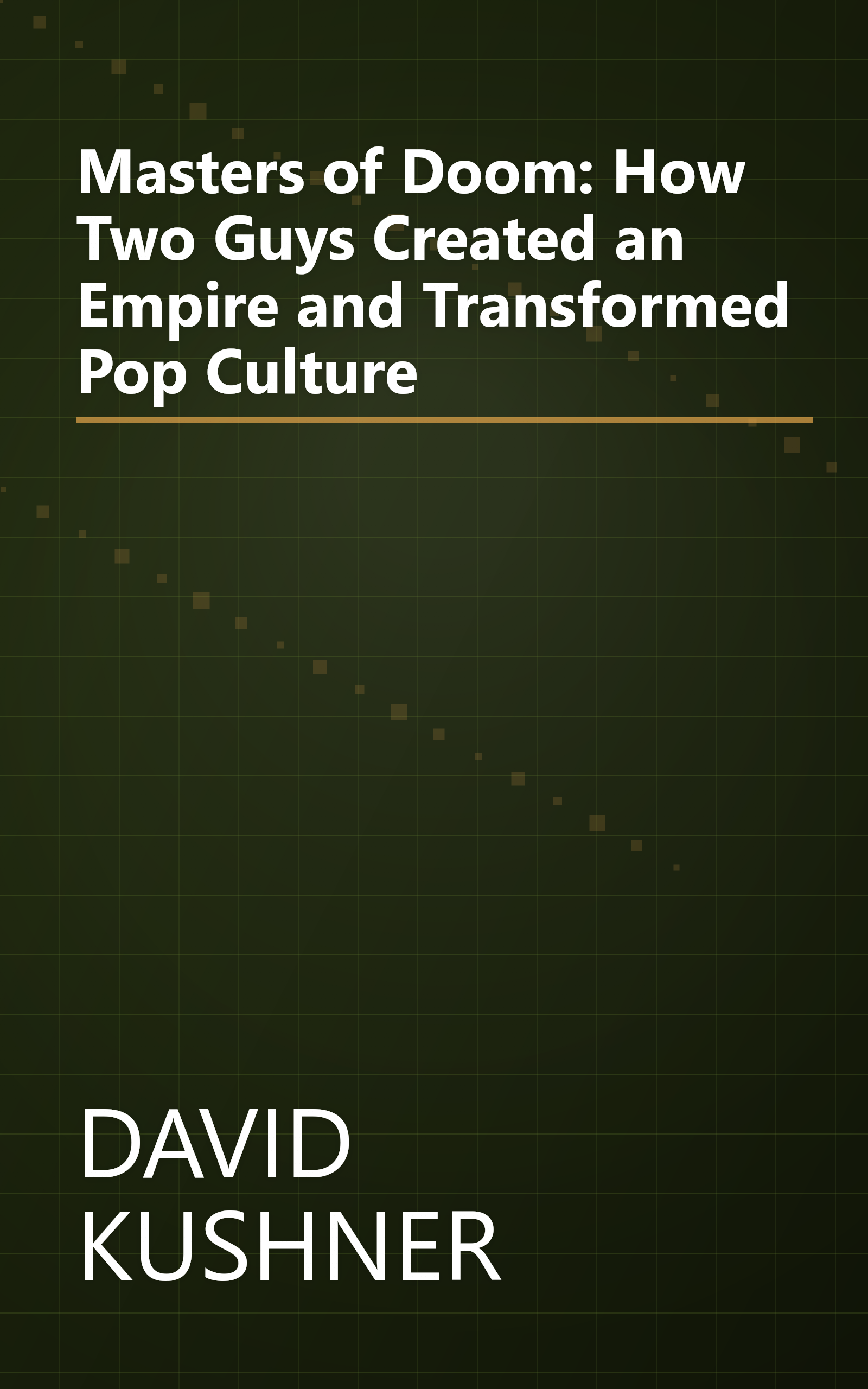 Masters of Doom: How Two Guys Created an Empire and Transformed Pop Culture book cover